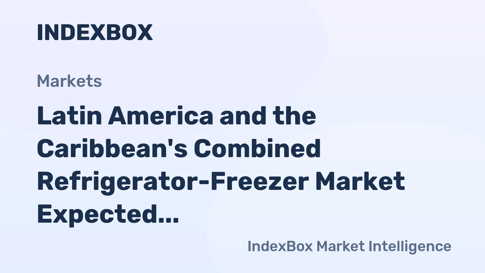 Latin America and the Caribbean's Combined Refrigerator-Freezer Market Expected to See Slight Growth with +0.3% CAGR