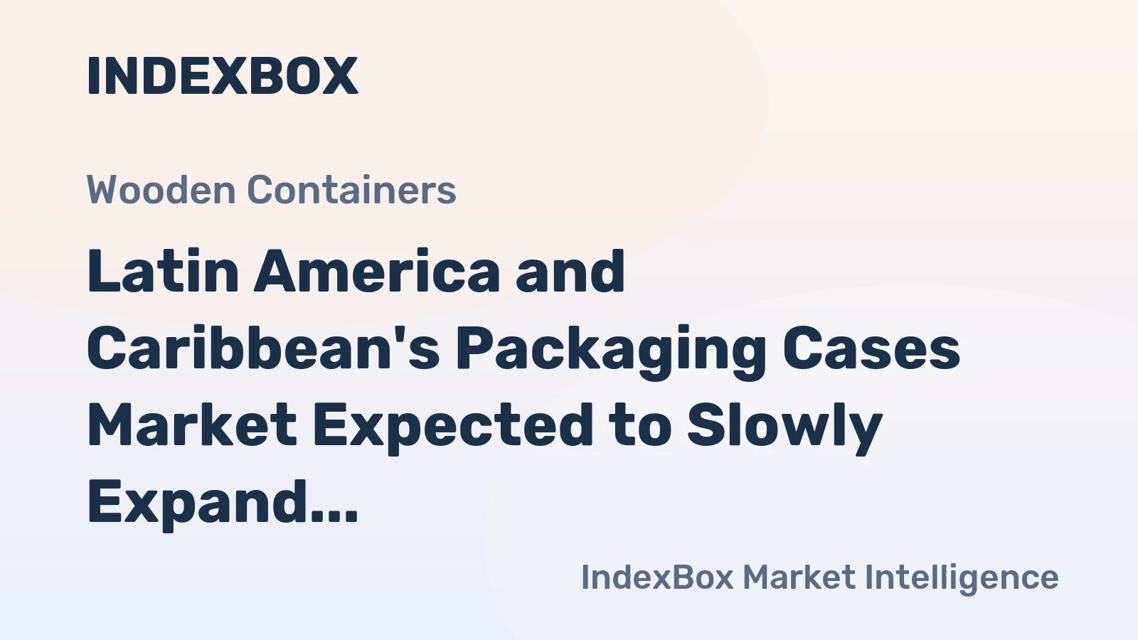 Latin America and Caribbean's Packaging Cases Market Expected to Slowly Expand with +0.5% CAGR through 2035