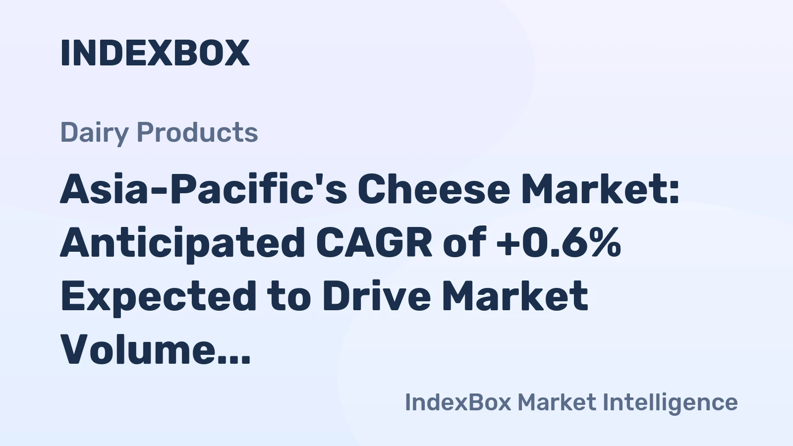 Asia-Pacific's Cheese Market: Anticipated CAGR of +0.6% Expected to Drive Market Volume to 1.7M tons by 2035