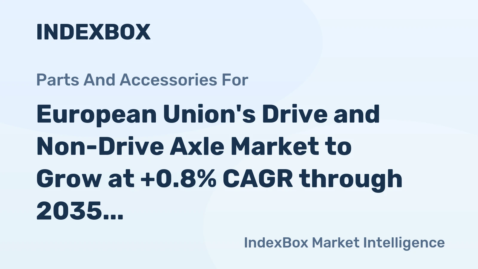 European Union's Drive and Non-Drive Axle Market to Grow at +0.8% CAGR through 2035