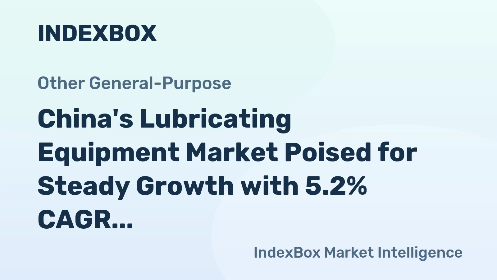 China's Lubricating Equipment Market Poised for Steady Growth with 5.2% CAGR in Value
