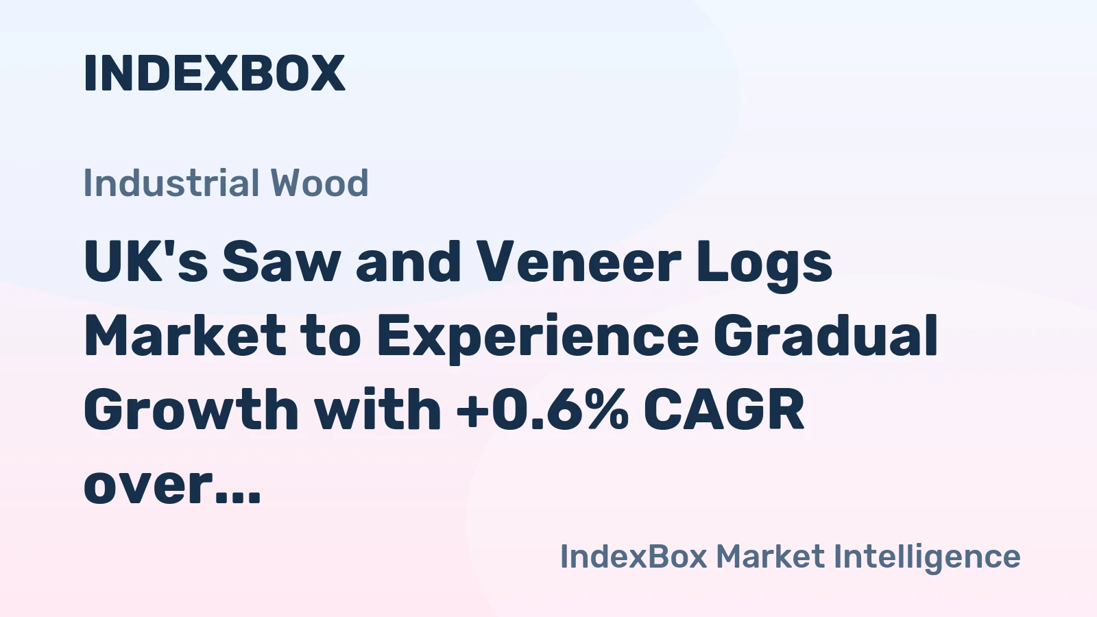 UK's Saw and Veneer Logs Market to Experience Gradual Growth with +0.6% CAGR over the Next Decade