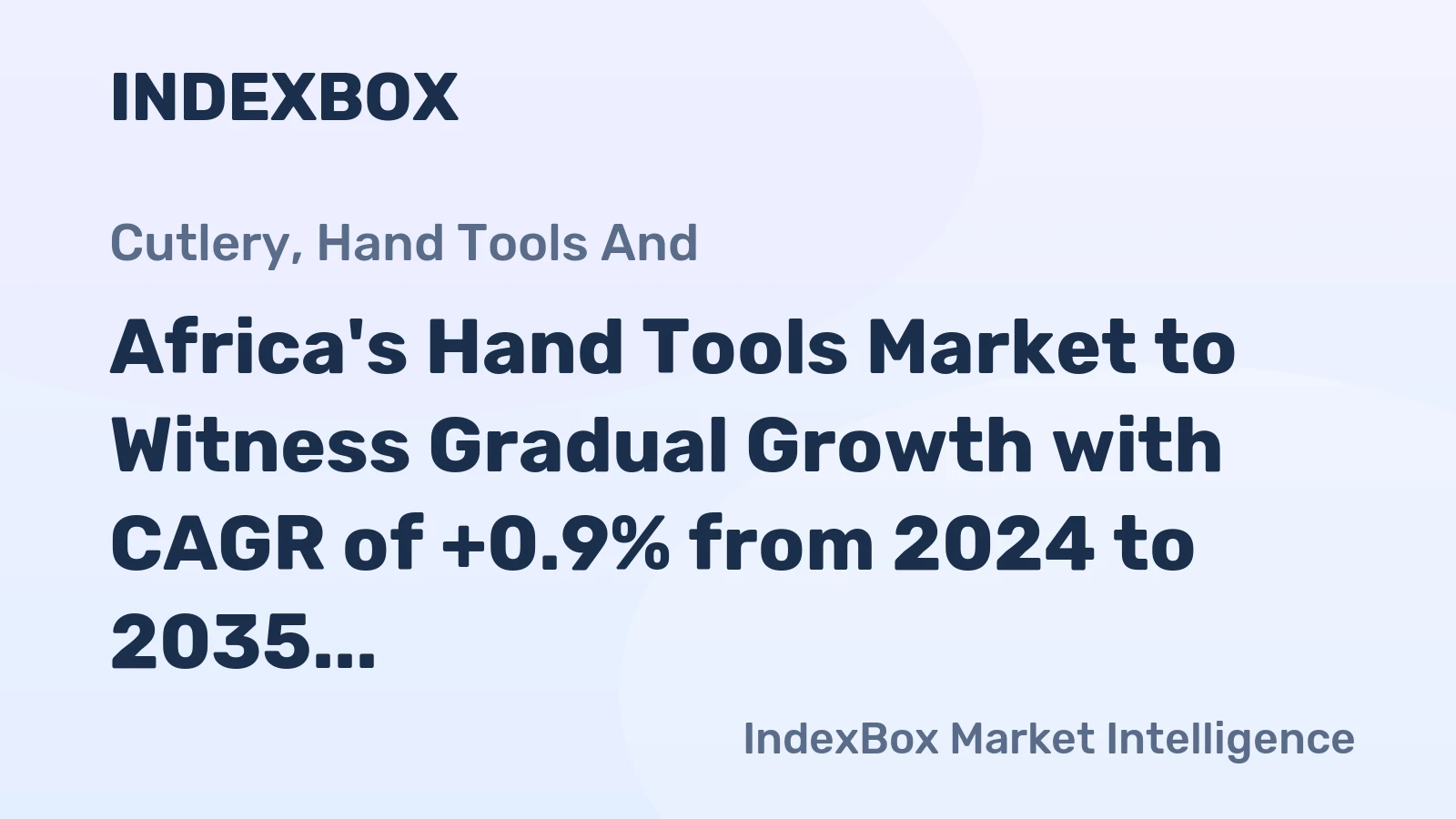Africa's Hand Tools Market to Witness Gradual Growth with CAGR of +0.9% from 2024 to 2035