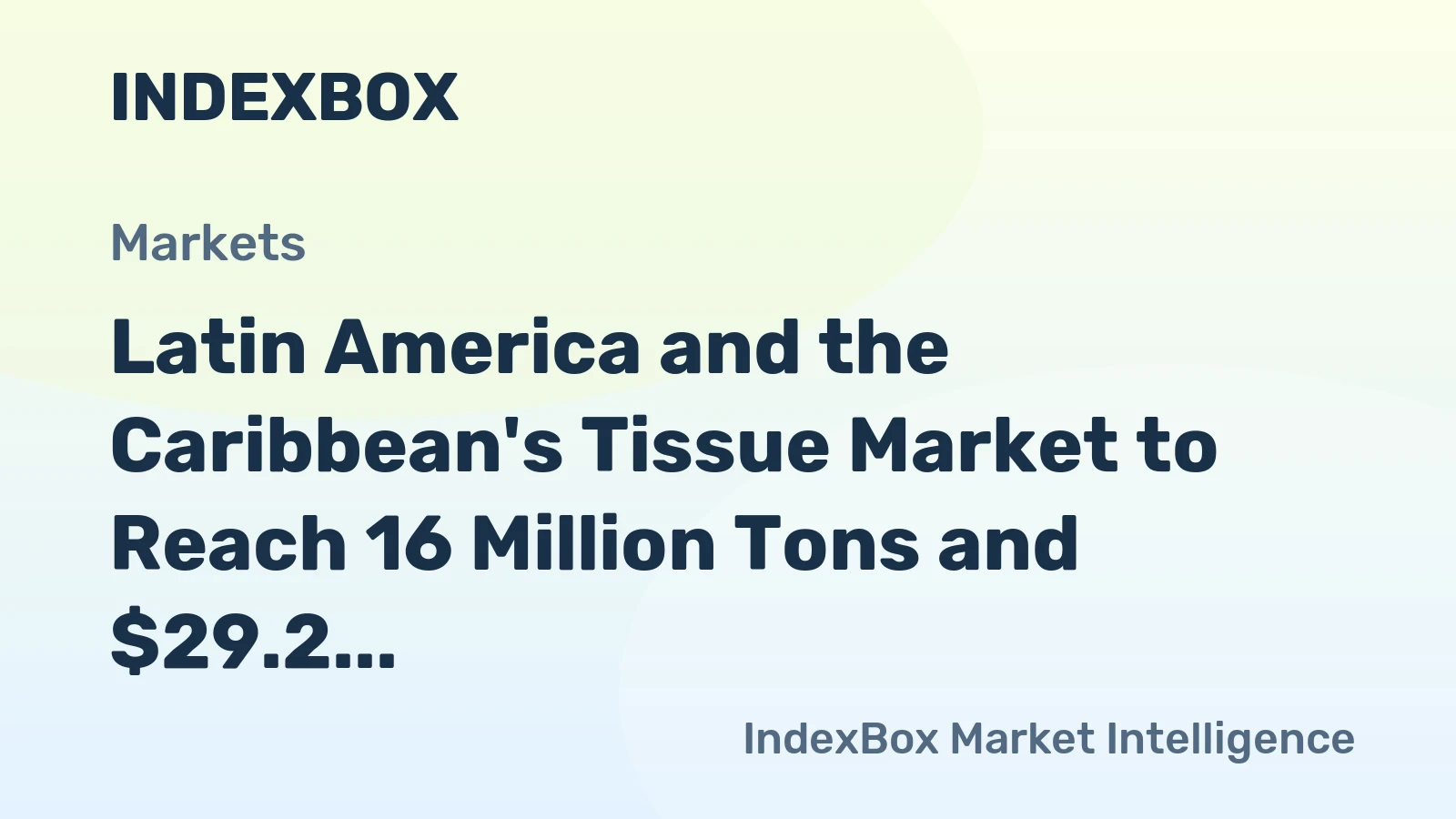 Latin America and the Caribbean's Tissue Market to Reach 16 Million Tons and $29.2 Billion by 2035