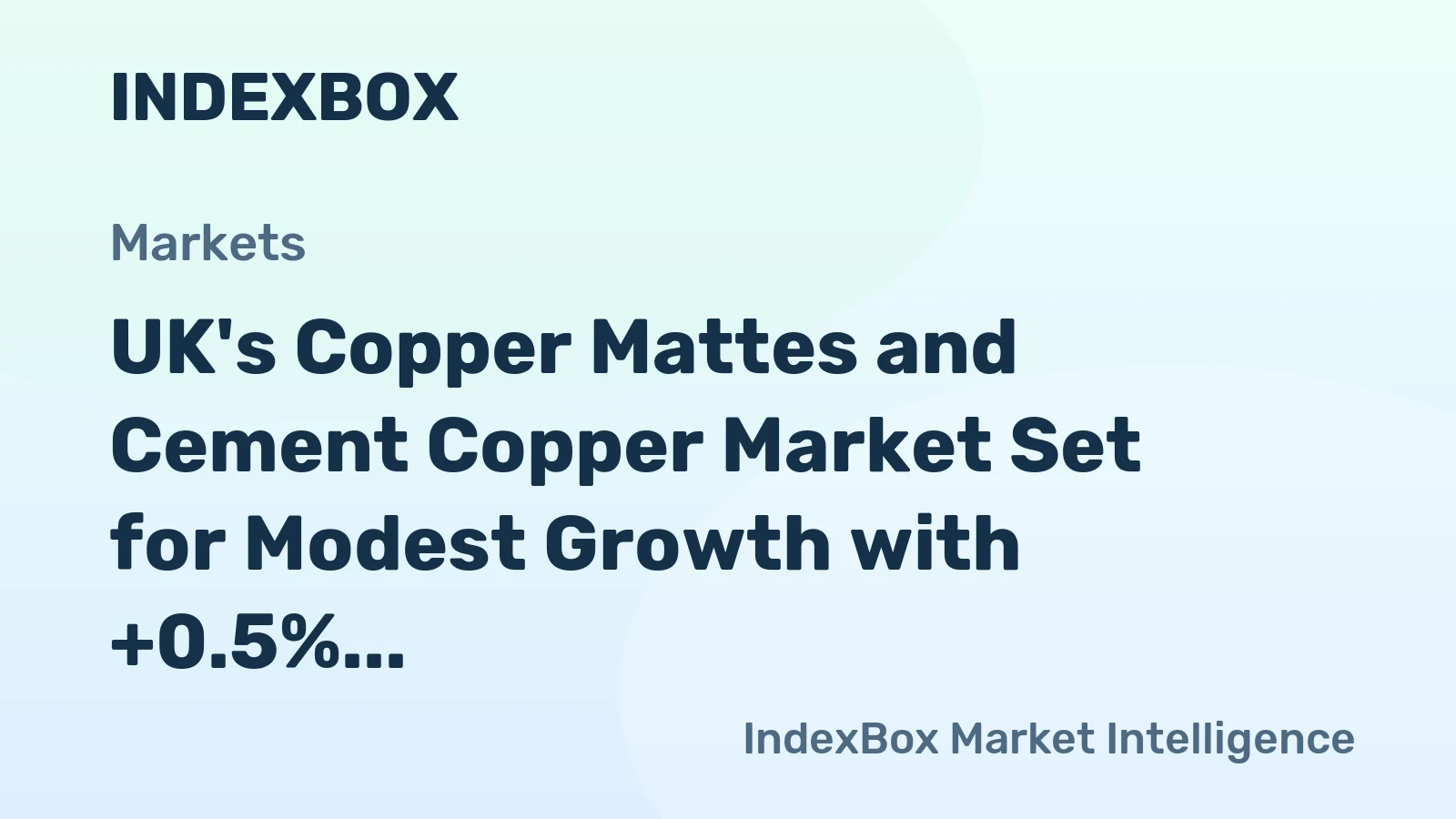 UK's Copper Mattes and Cement Copper Market Set for Modest Growth with +0.5% CAGR in Value