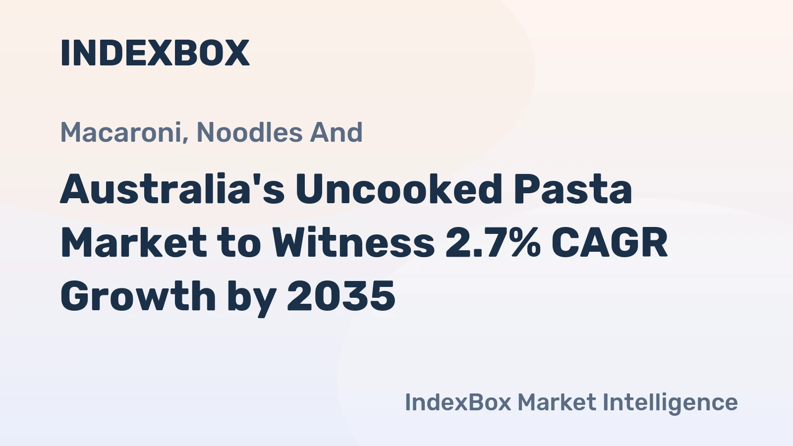 Australia's Uncooked Pasta Market to Witness 2.7% CAGR Growth by 2035