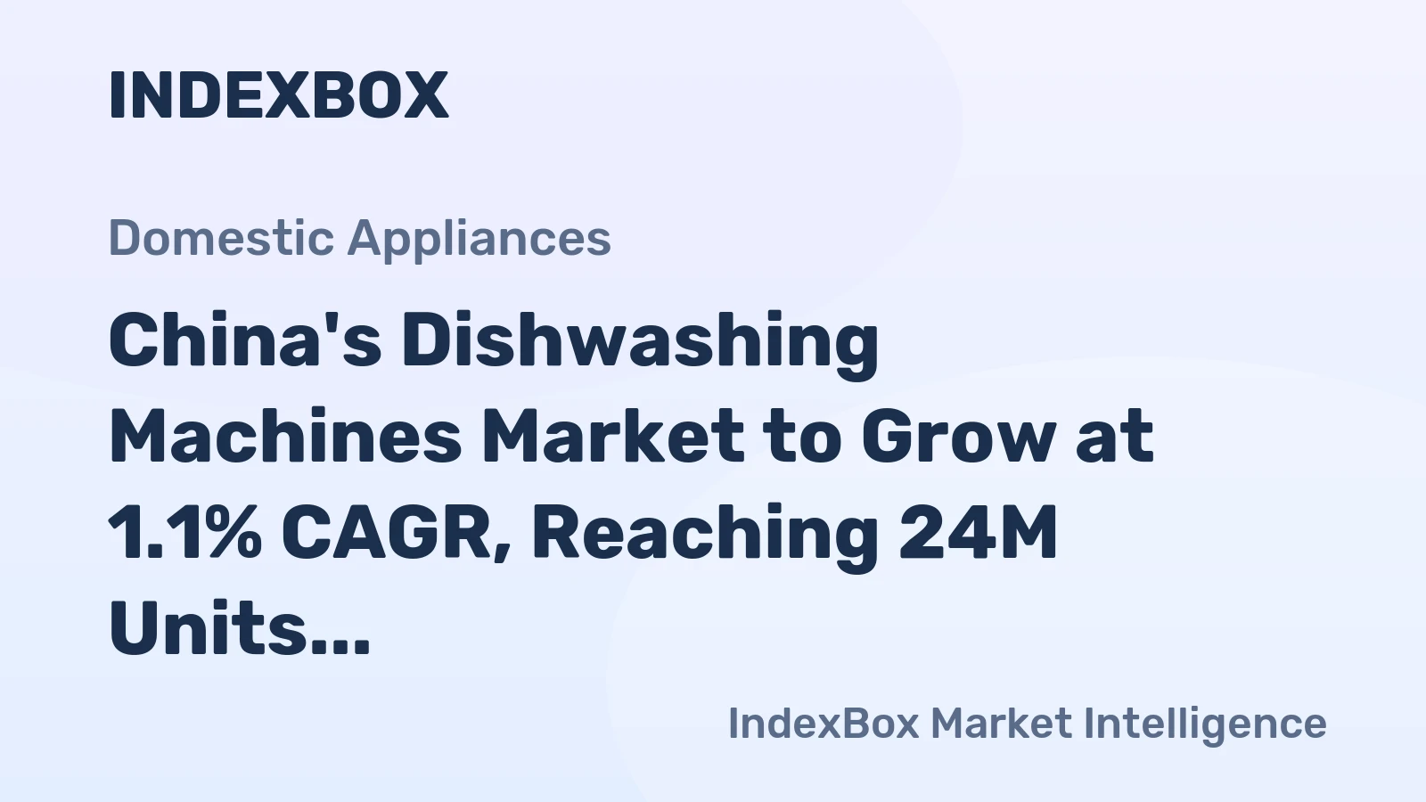 China's Dishwashing Machines Market to Grow at 1.1% CAGR, Reaching 24M Units by 2035