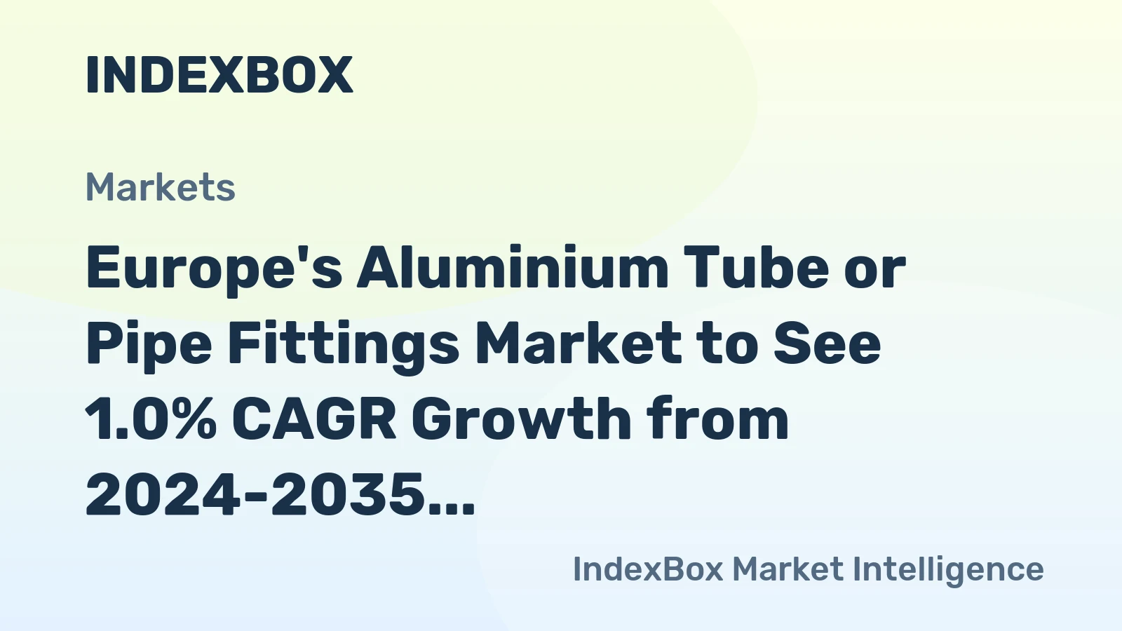 Europe's Aluminium Tube or Pipe Fittings Market to See 1.0% CAGR Growth from 2024-2035