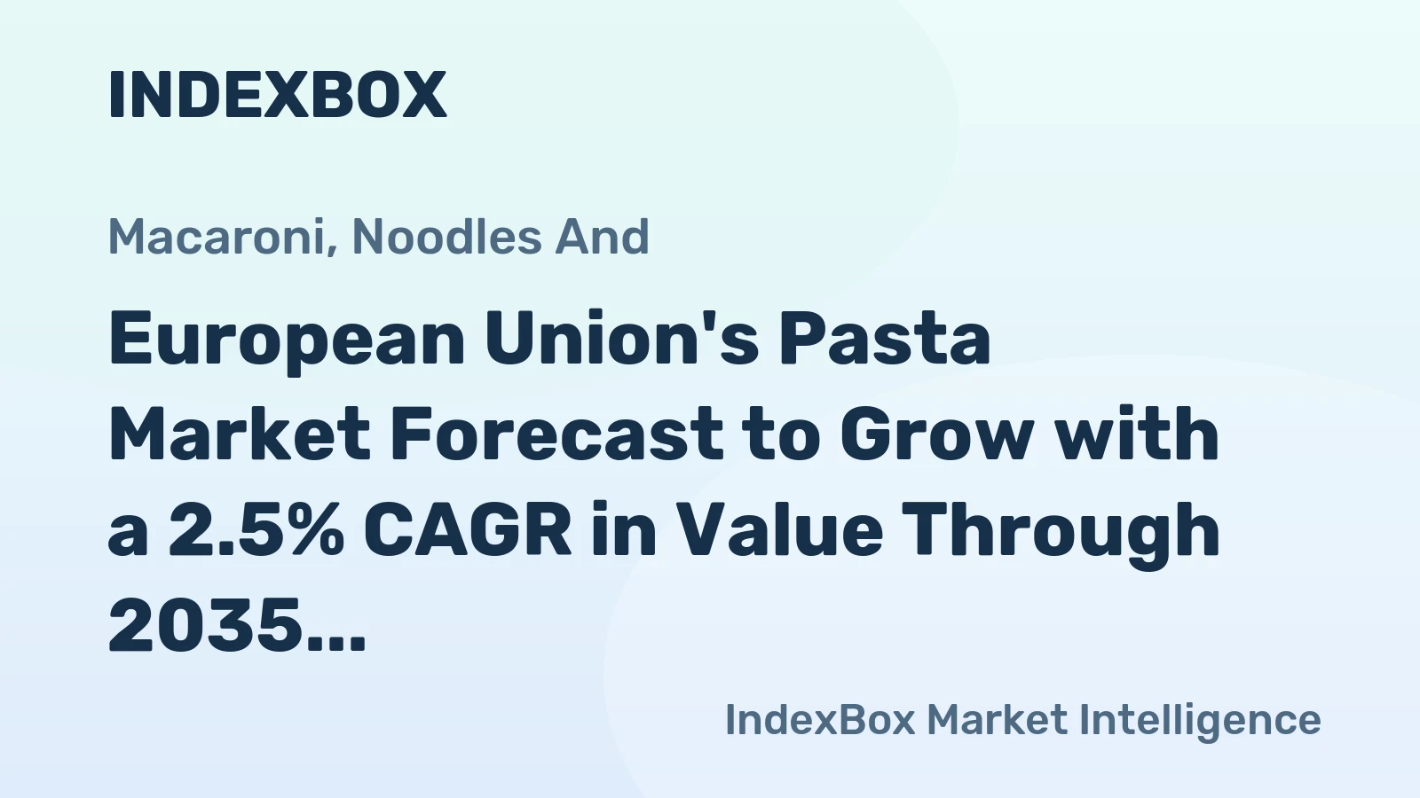 European Union's Pasta Market Forecast to Grow with a 2.5% CAGR in Value Through 2035