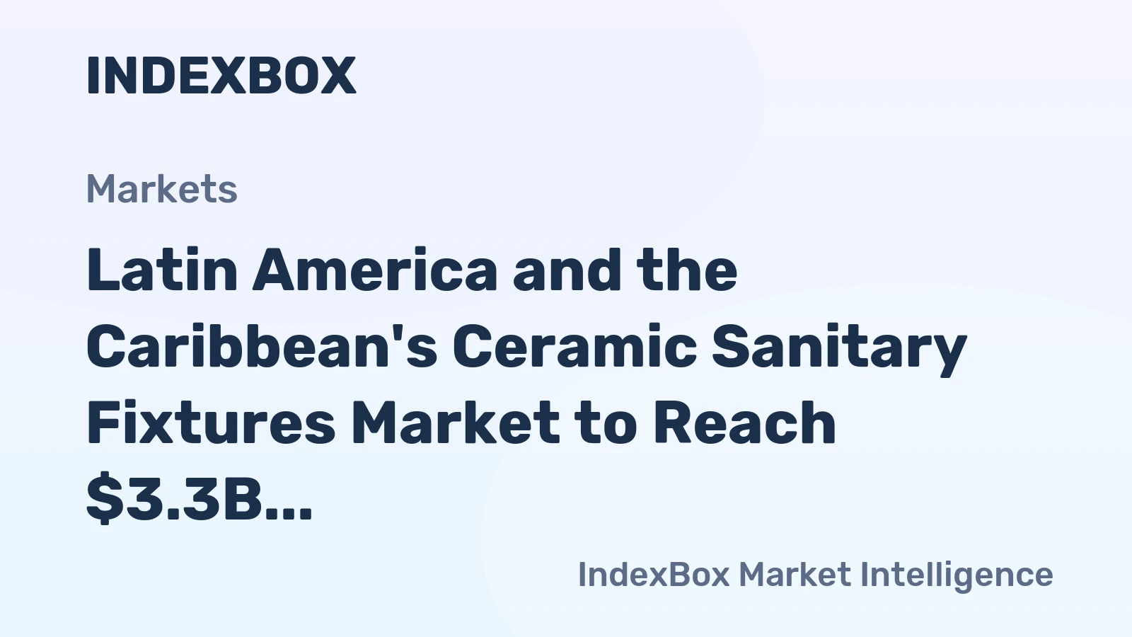 Latin America and the Caribbean's Ceramic Sanitary Fixtures Market to Reach $3.3B by 2035 with +2.1% CAGR