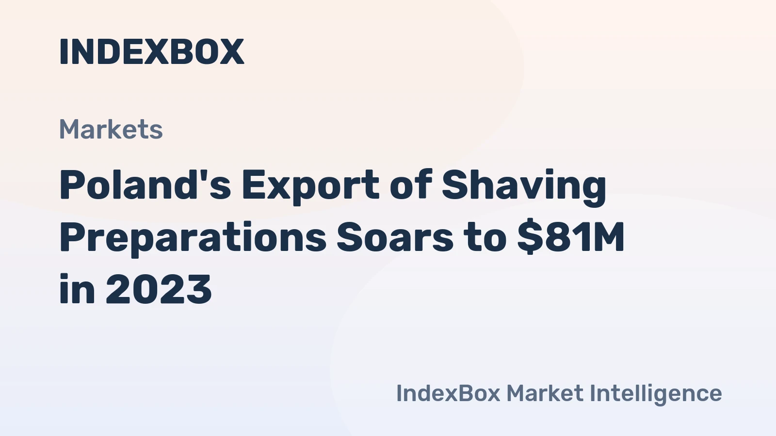 Poland's Export of Shaving Preparations Soars to $81M in 2023