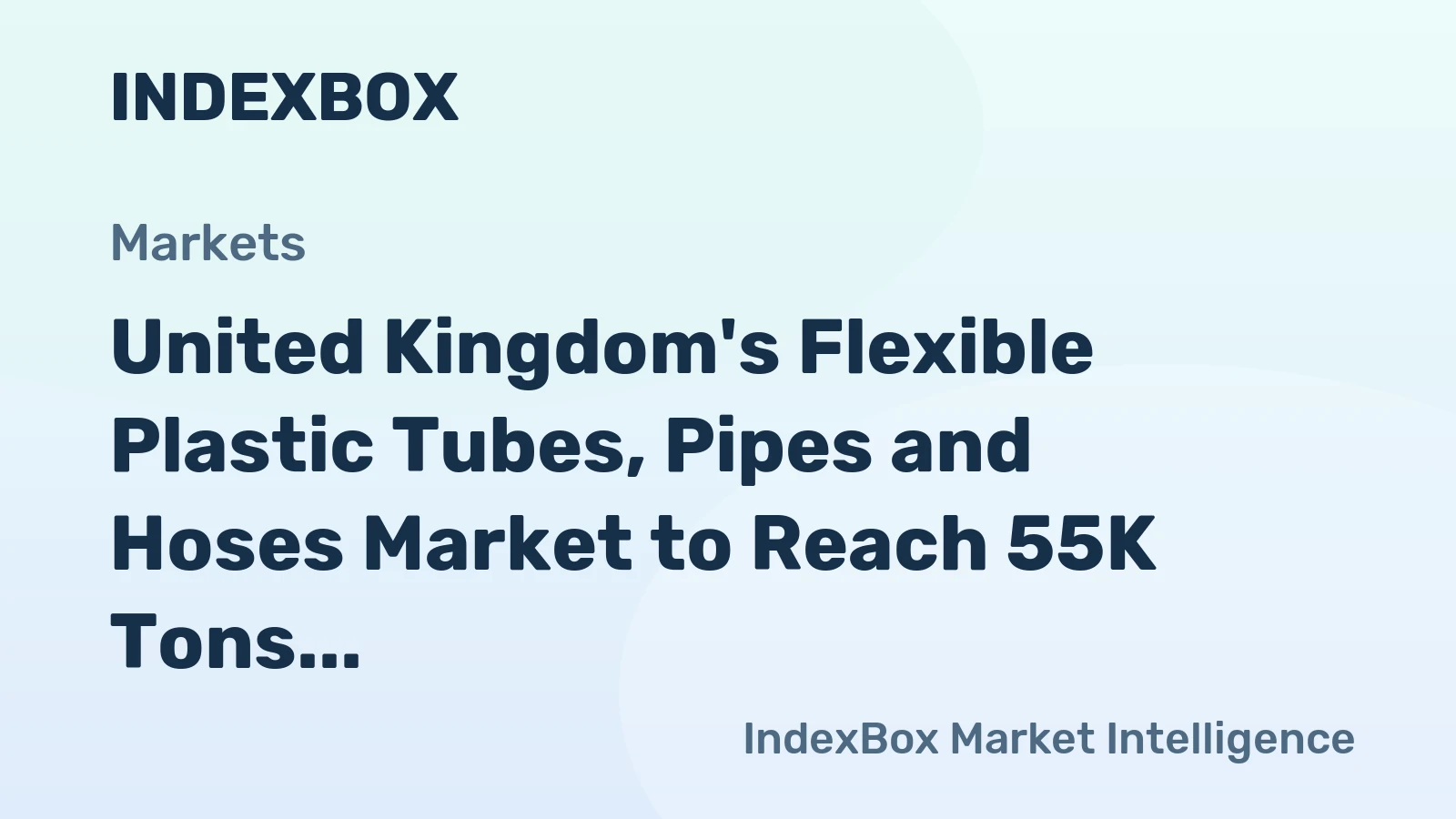 United Kingdom's Flexible Plastic Tubes, Pipes and Hoses Market to Reach 55K Tons and $2.3B by 2035