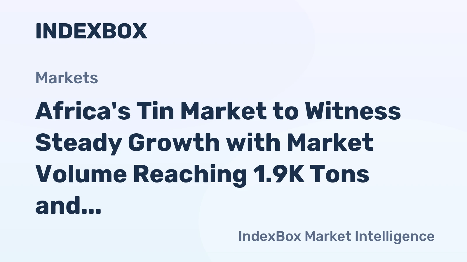 Africa's Tin Market to Witness Steady Growth with Market Volume Reaching 1.9K Tons and Market Value Surpassing $58M by 2035