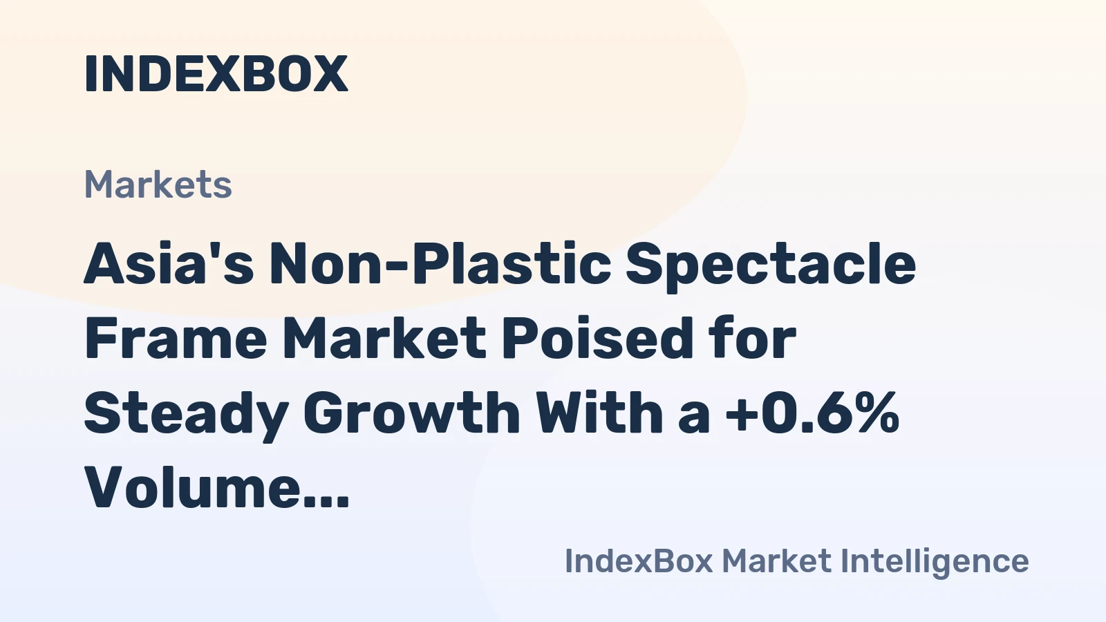 Asia's Non-Plastic Spectacle Frame Market Poised for Steady Growth With a +0.6% Volume CAGR Through 2035