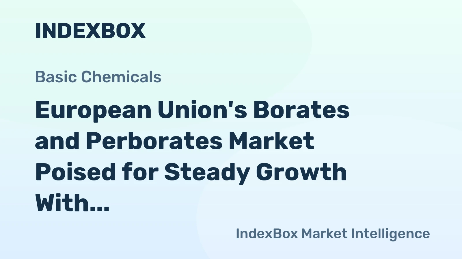 European Union's Borates and Perborates Market Poised for Steady Growth With a 2.2% CAGR in Value