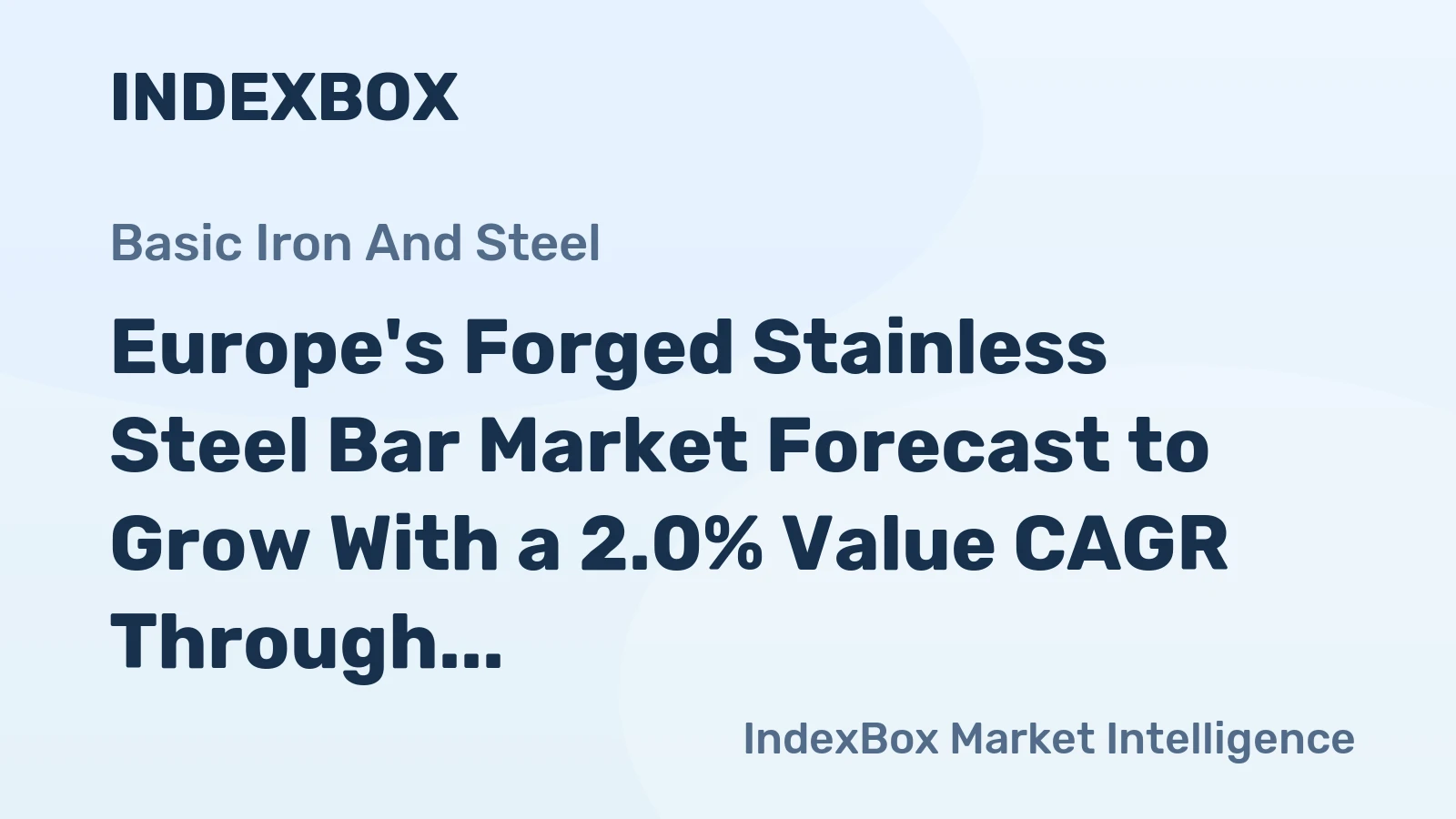 Europe's Forged Stainless Steel Bar Market Forecast to Grow With a 2.0% Value CAGR Through 2035