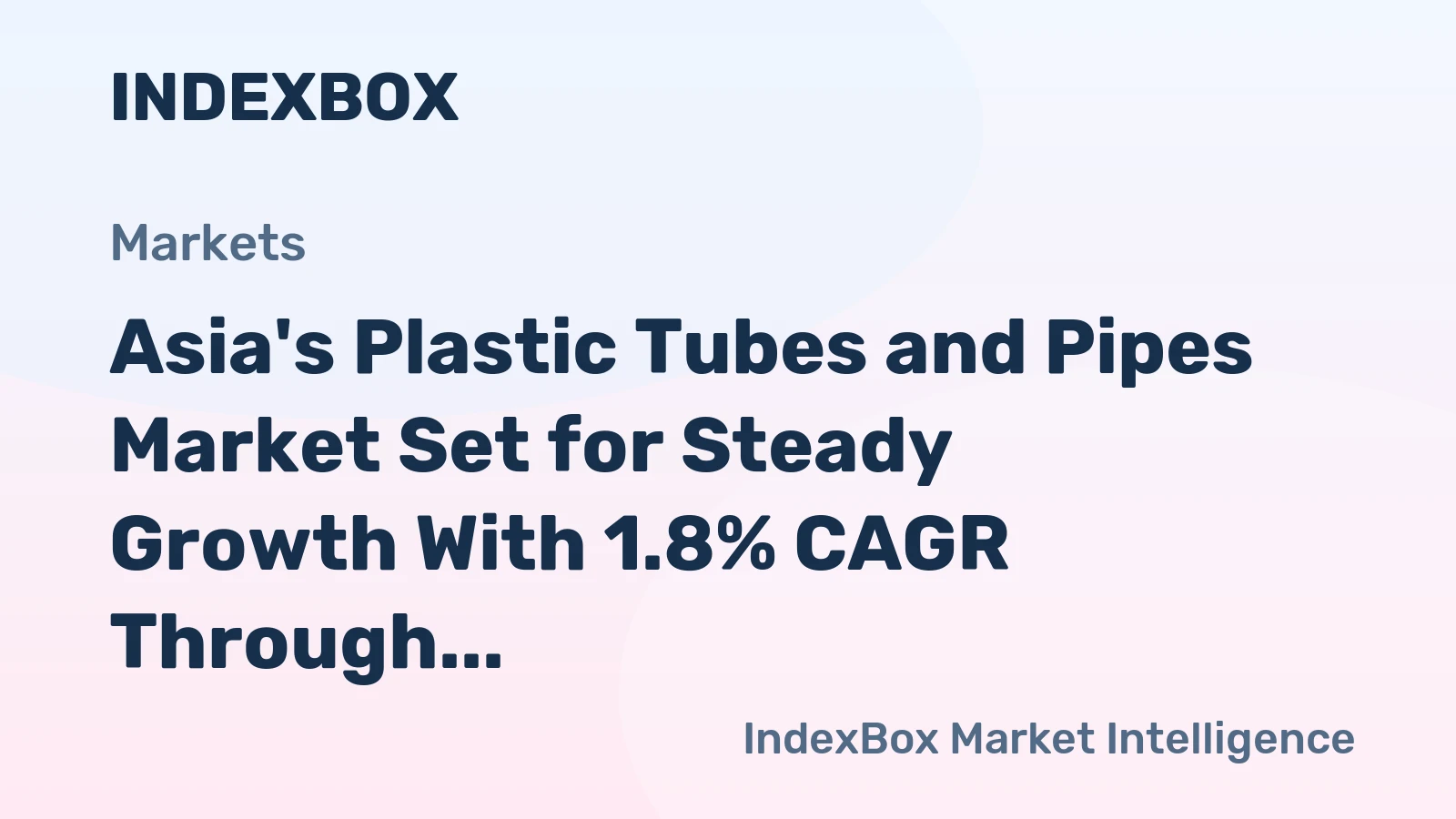Asia's Plastic Tubes and Pipes Market Set for Steady Growth With 1.8% CAGR Through 2035