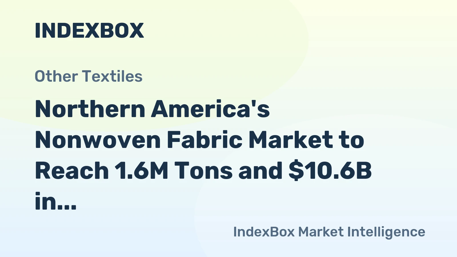 Northern America's Nonwoven Fabric Market to Reach 1.6M Tons and $10.6B in Value