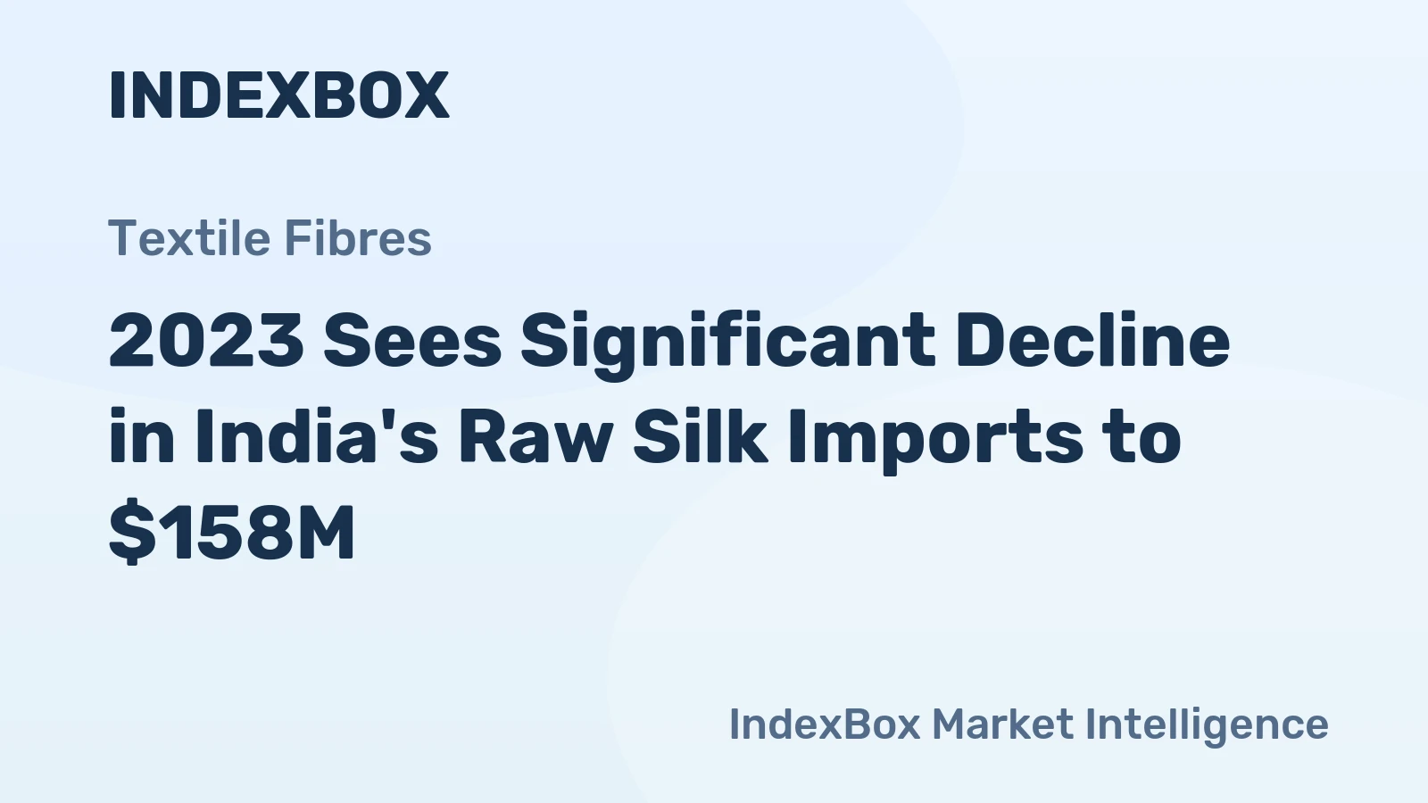 2023 Sees Significant Decline in India's Raw Silk Imports to $158M