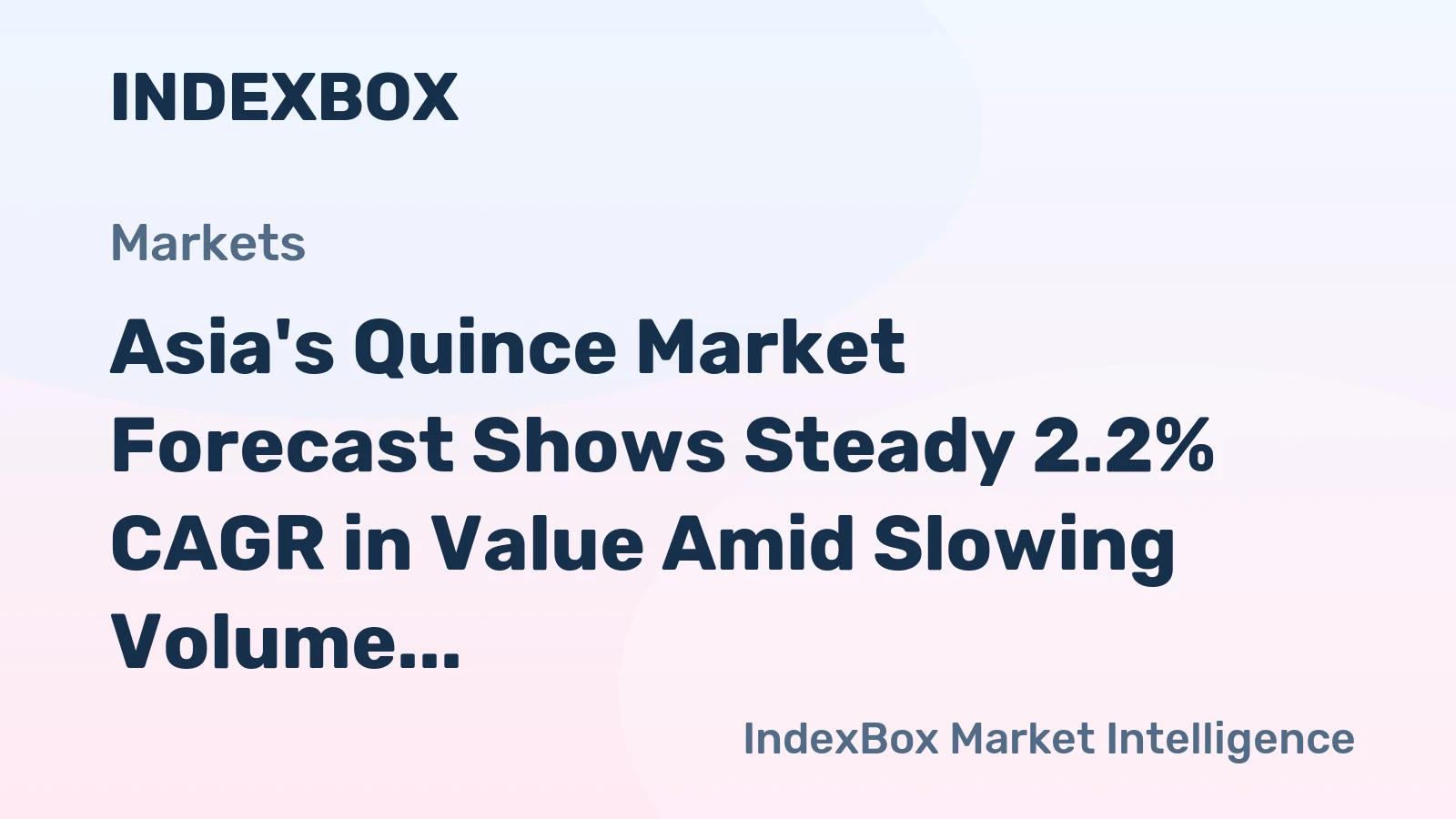 Asia's Quince Market Forecast Shows Steady 2.2% CAGR in Value Amid Slowing Volume Growth