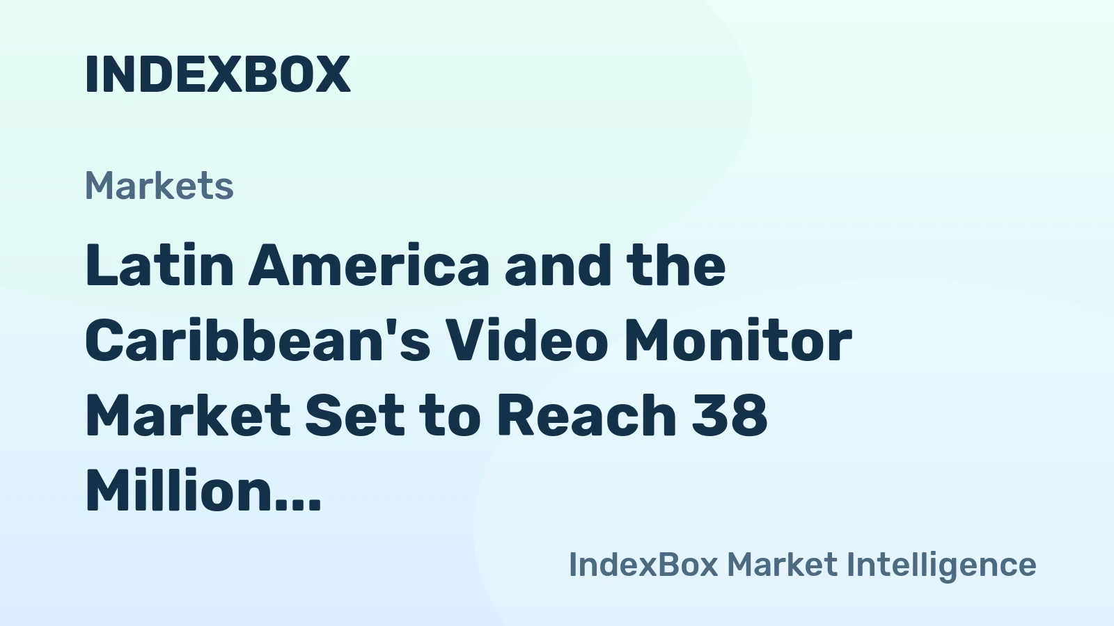 Latin America and the Caribbean's Video Monitor Market Set to Reach 38 Million Units and $50 Billion in Value