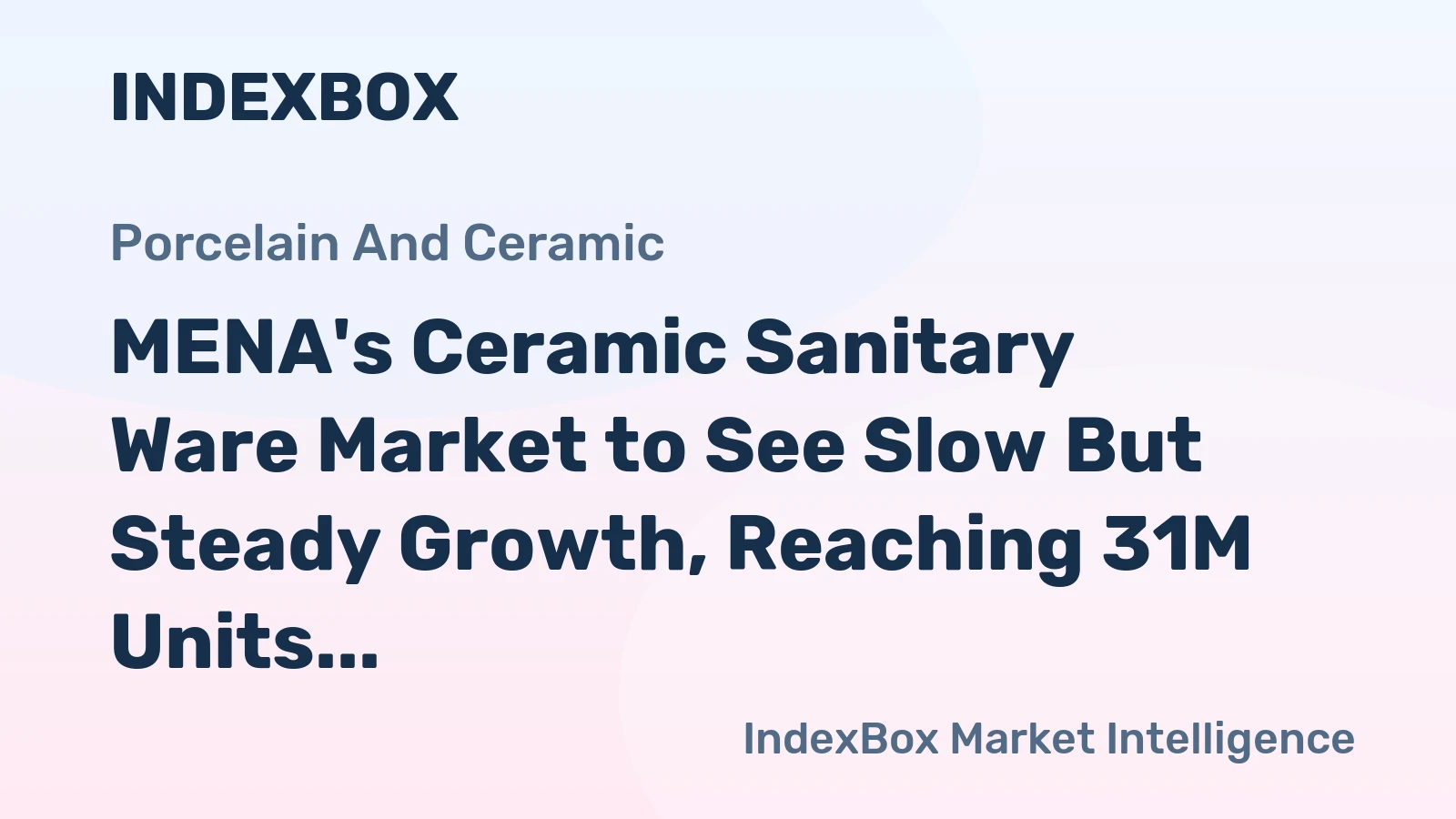 MENA's Ceramic Sanitary Ware Market to See Slow But Steady Growth, Reaching 31M Units and $2.2B in Value by 2035