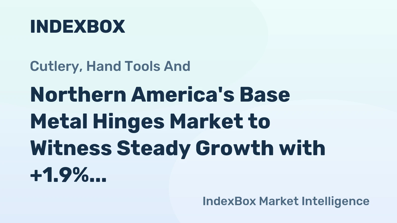 Northern America's Base Metal Hinges Market to Witness Steady Growth with +1.9% CAGR