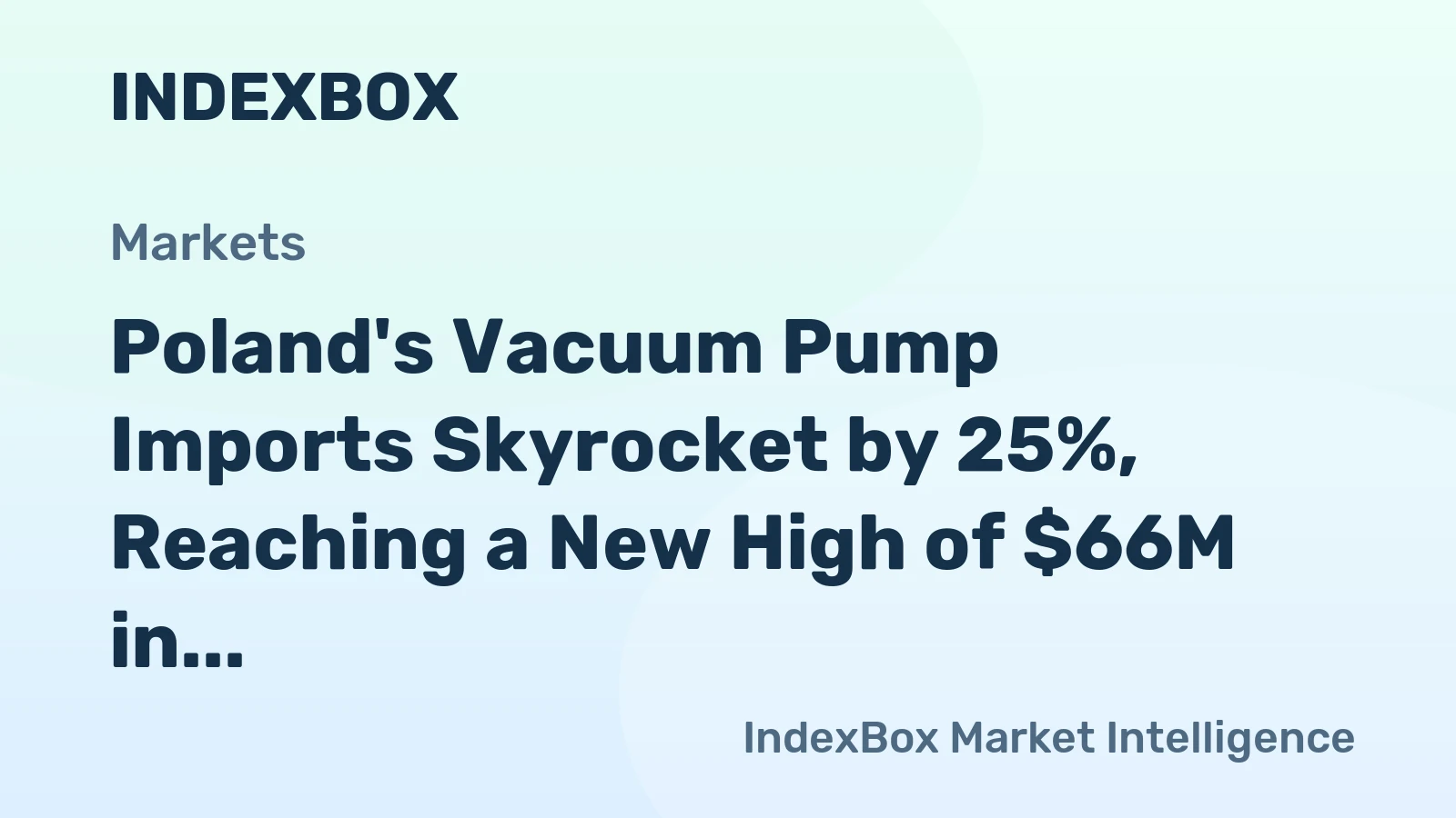Poland's Vacuum Pump Imports Skyrocket by 25%, Reaching a New High of $66M in 2023
