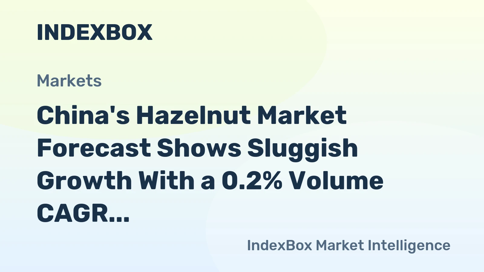 China's Hazelnut Market Forecast Shows Sluggish Growth With a 0.2% Volume CAGR