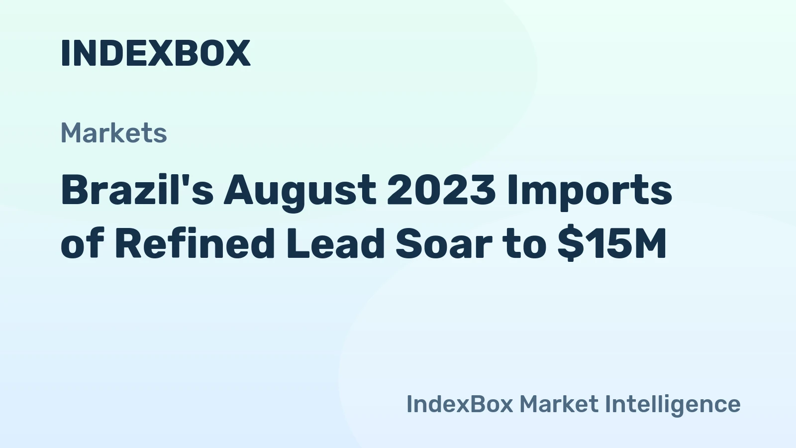 Brazil's August 2023 Imports of Refined Lead Soar to $15M