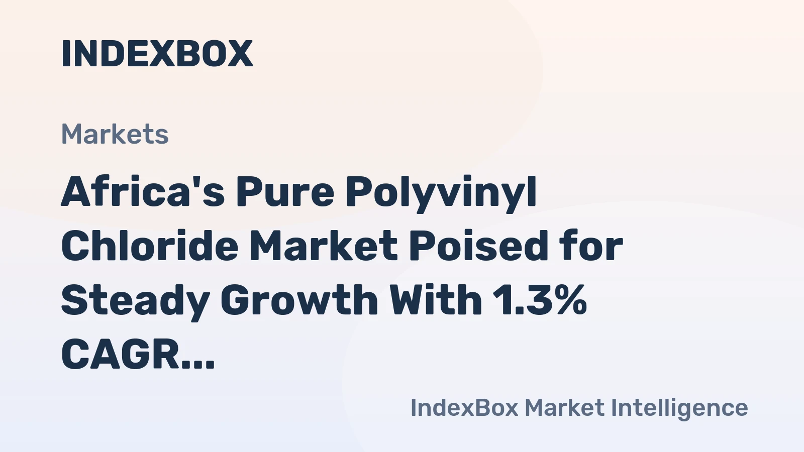 Africa's Pure Polyvinyl Chloride Market Poised for Steady Growth With 1.3% CAGR Through 2035