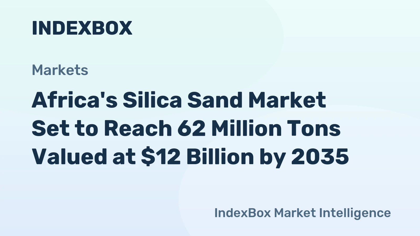 Africa's Silica Sand Market Set to Reach 62 Million Tons Valued at $12 Billion by 2035