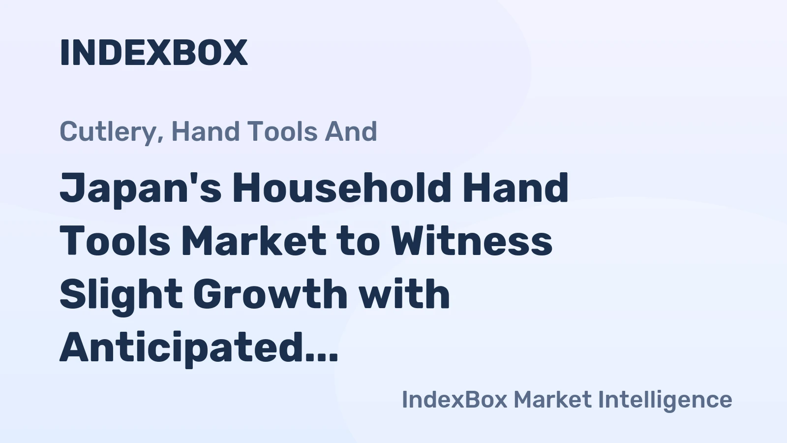 Japan's Household Hand Tools Market to Witness Slight Growth with Anticipated CAGR of +1.3%