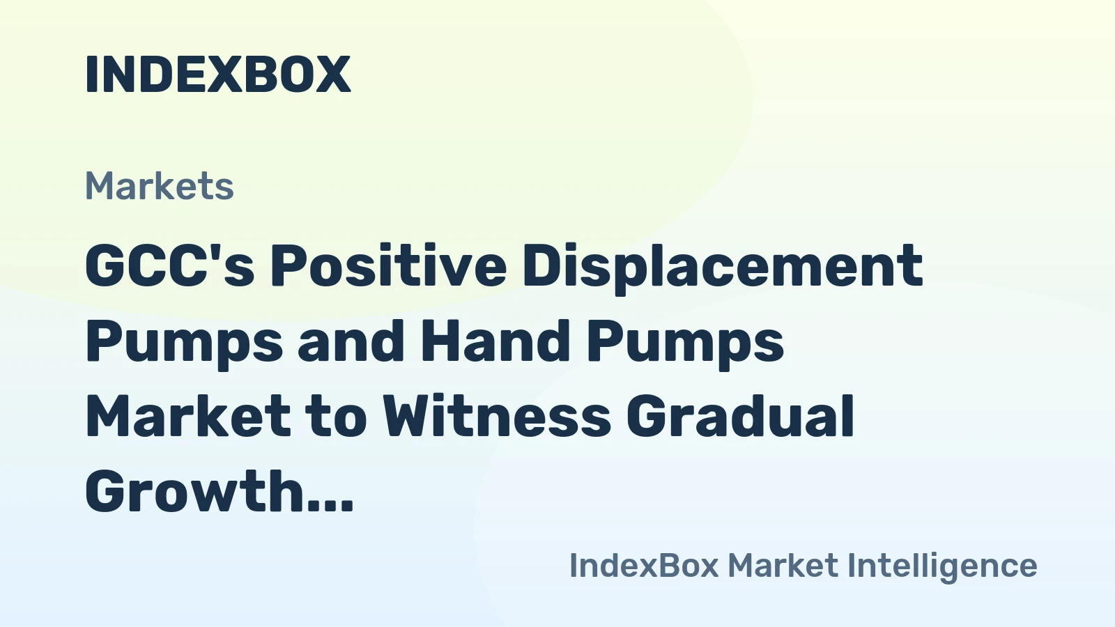 GCC's Positive Displacement Pumps and Hand Pumps Market to Witness Gradual Growth with Expected CAGR of +1.5% from 2024 to 2035