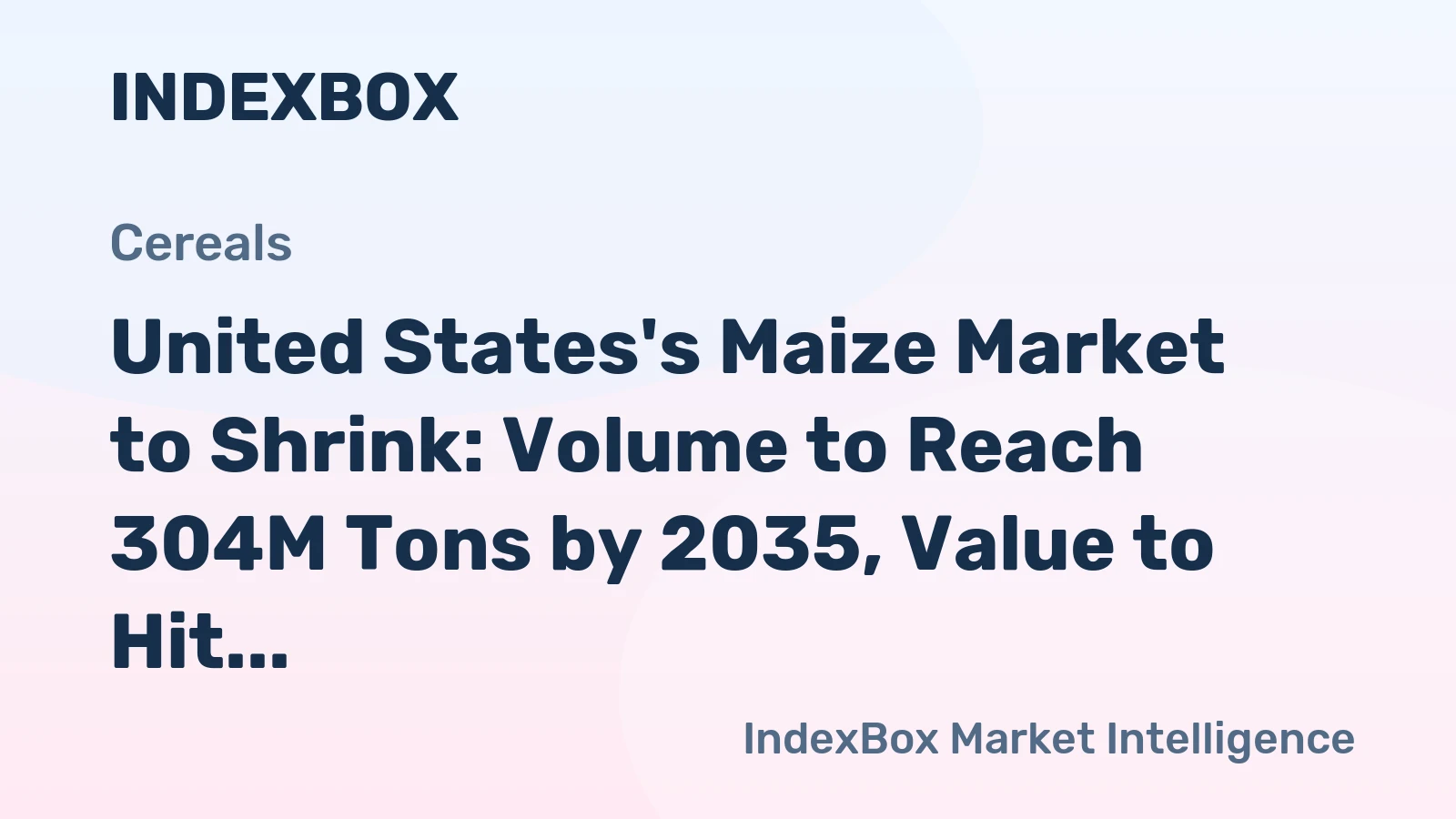United States's Maize Market to Shrink: Volume to Reach 304M Tons by 2035, Value to Hit $96.1B