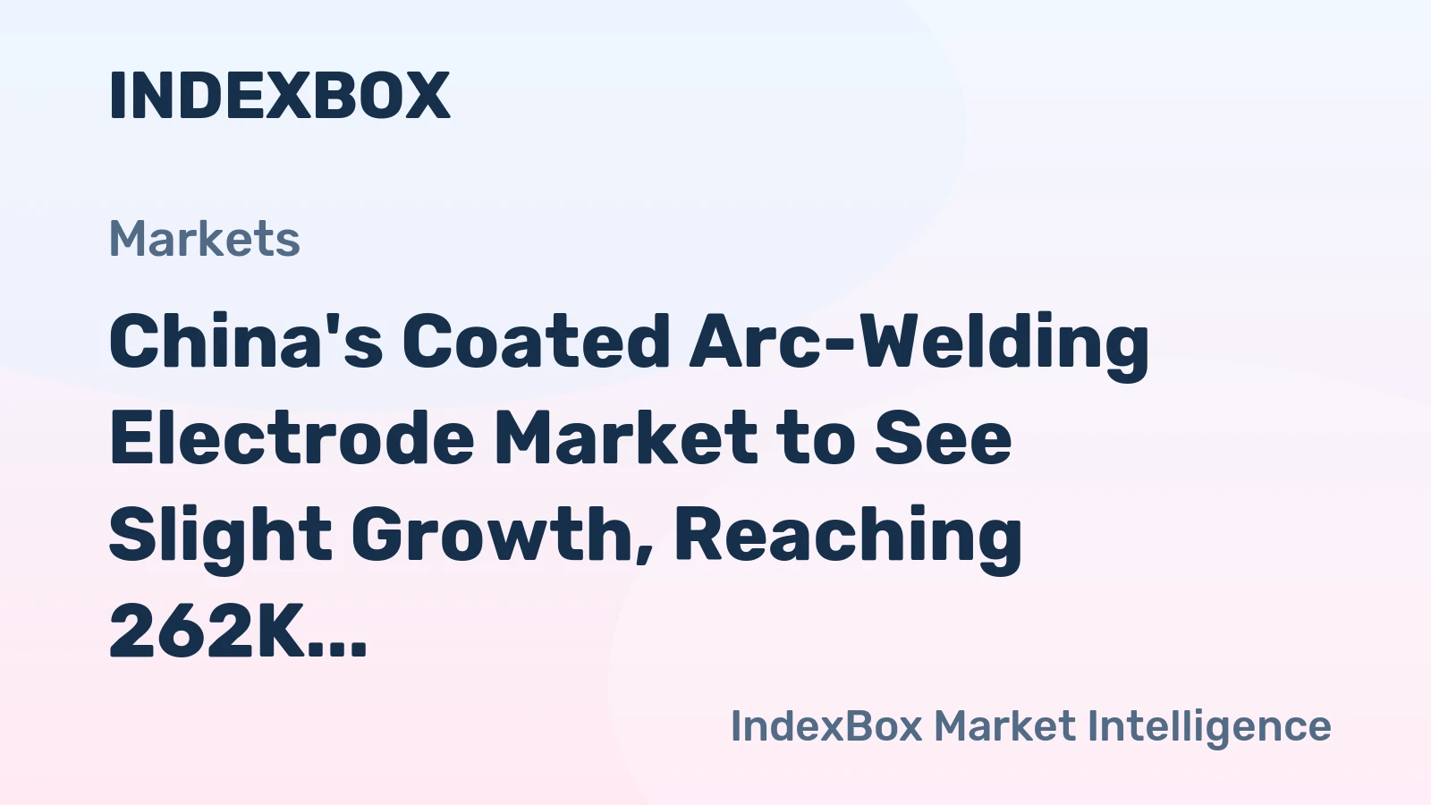 China's Coated Arc-Welding Electrode Market to See Slight Growth, Reaching 262K Tons and $267M by 2035