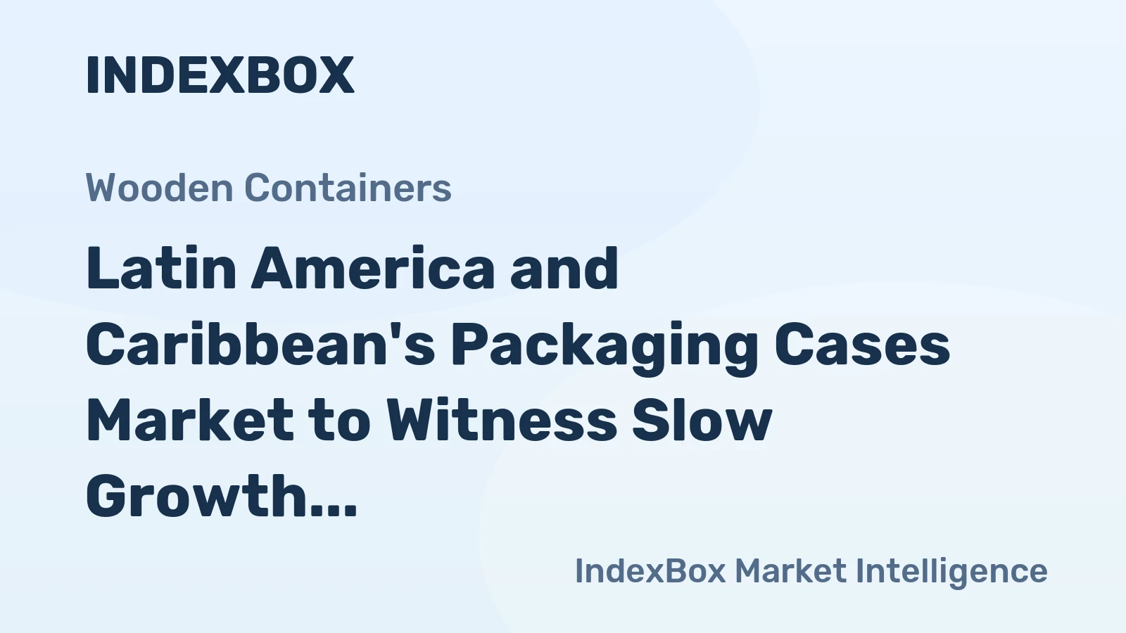 Latin America and Caribbean's Packaging Cases Market to Witness Slow Growth with CAGR of +0.5% till 2035
