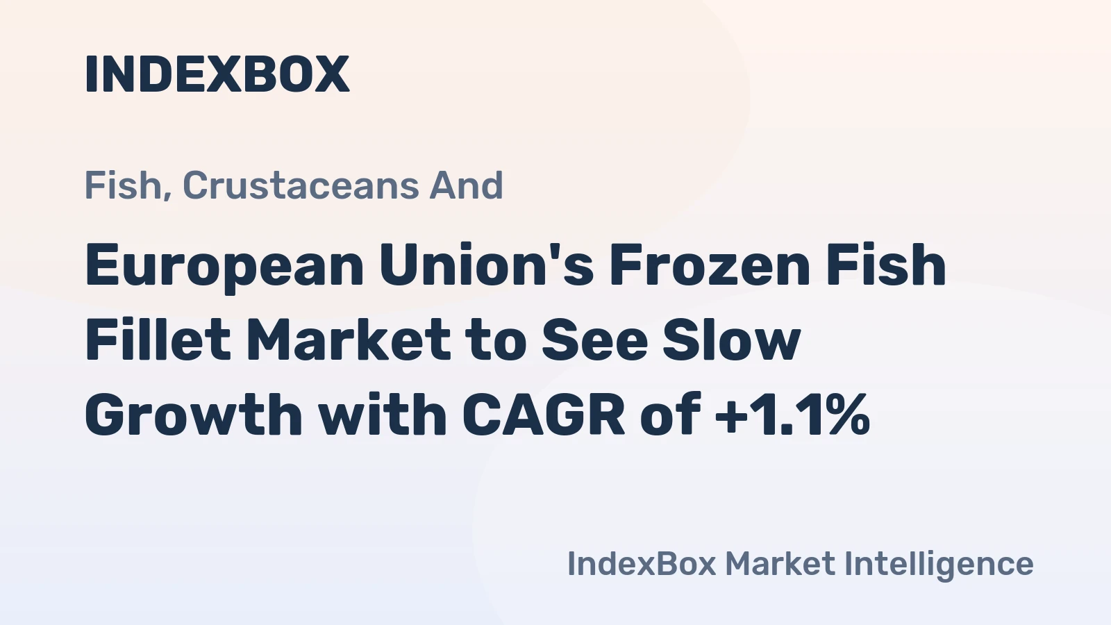 European Union's Frozen Fish Fillet Market to See Slow Growth with CAGR of +1.1%