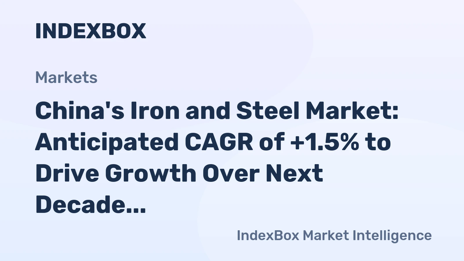 China's Iron and Steel Market: Anticipated CAGR of +1.5% to Drive Growth Over Next Decade
