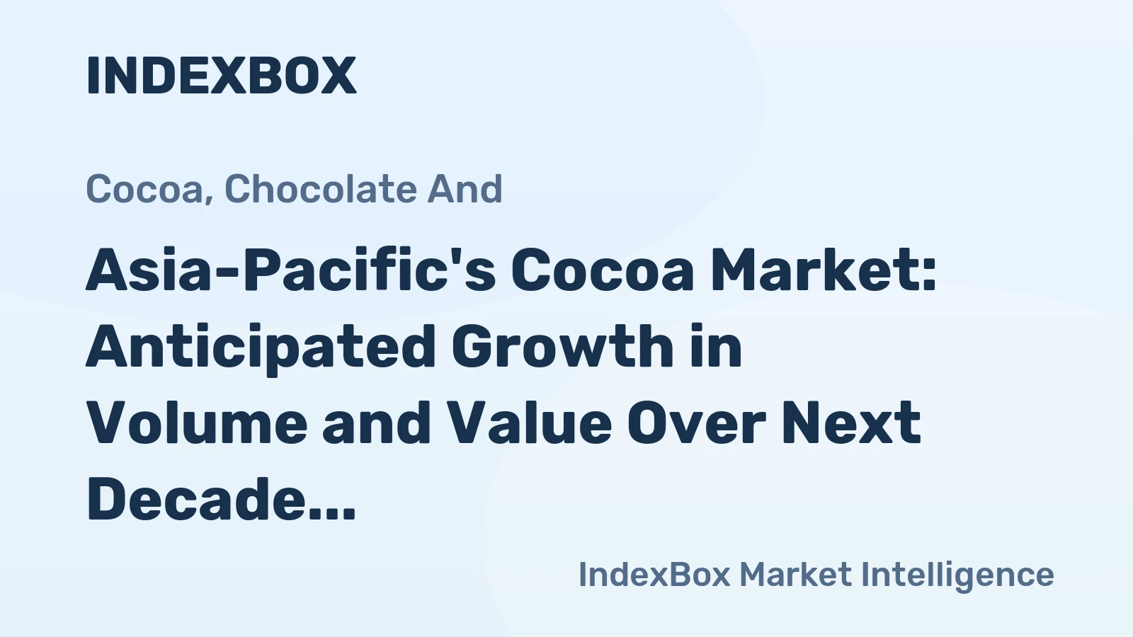 Asia-Pacific's Cocoa Market: Anticipated Growth in Volume and Value Over Next Decade