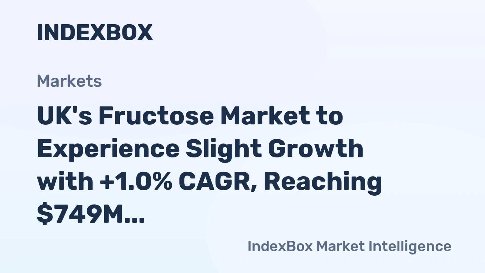 UK's Fructose Market to Experience Slight Growth with +1.0% CAGR, Reaching $749M by 2035