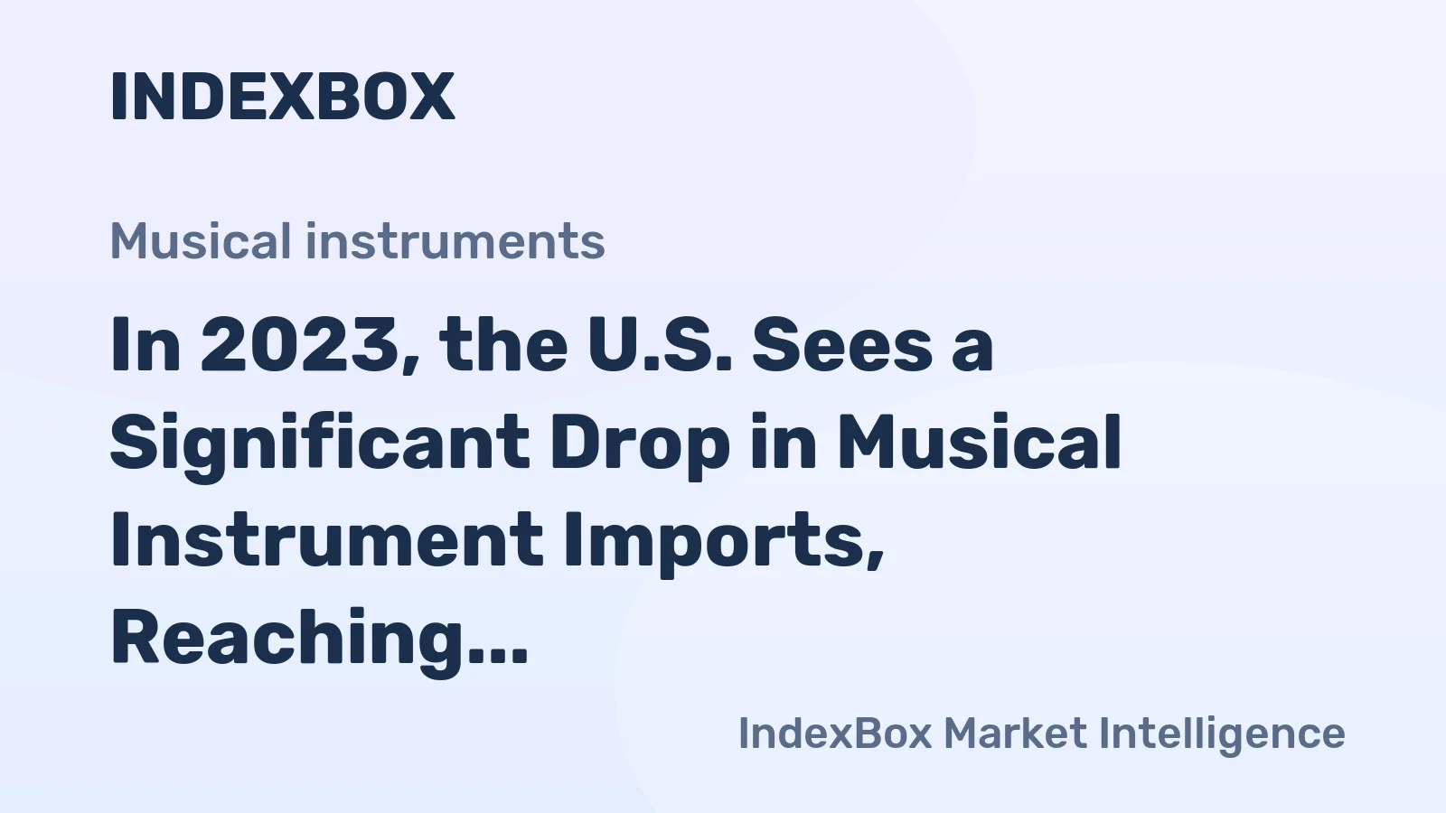 In 2023, the U.S. Sees a Significant Drop in Musical Instrument Imports, Reaching $1.6 Billion.