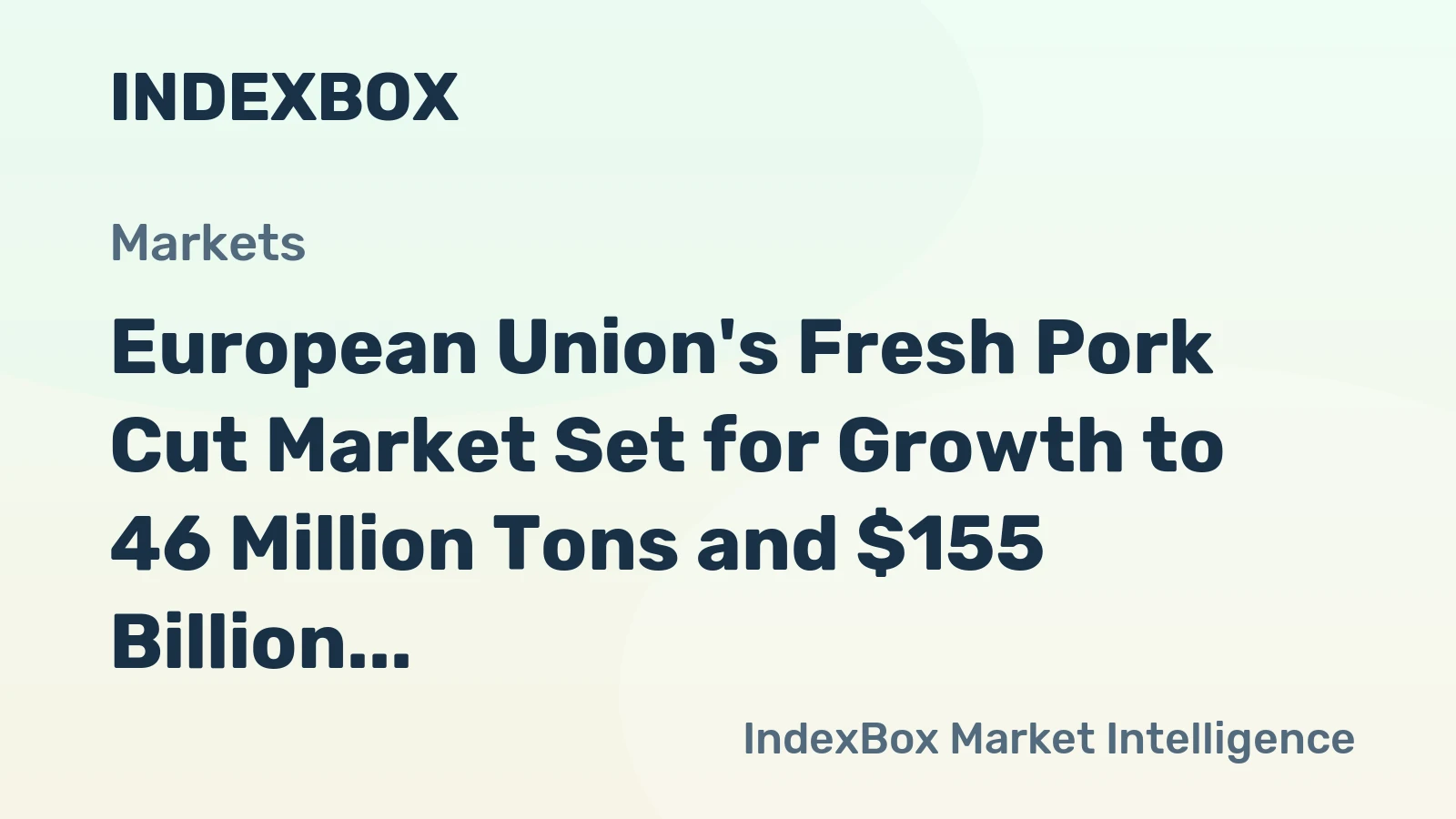 European Union's Fresh Pork Cut Market Set for Growth to 46 Million Tons and $155 Billion