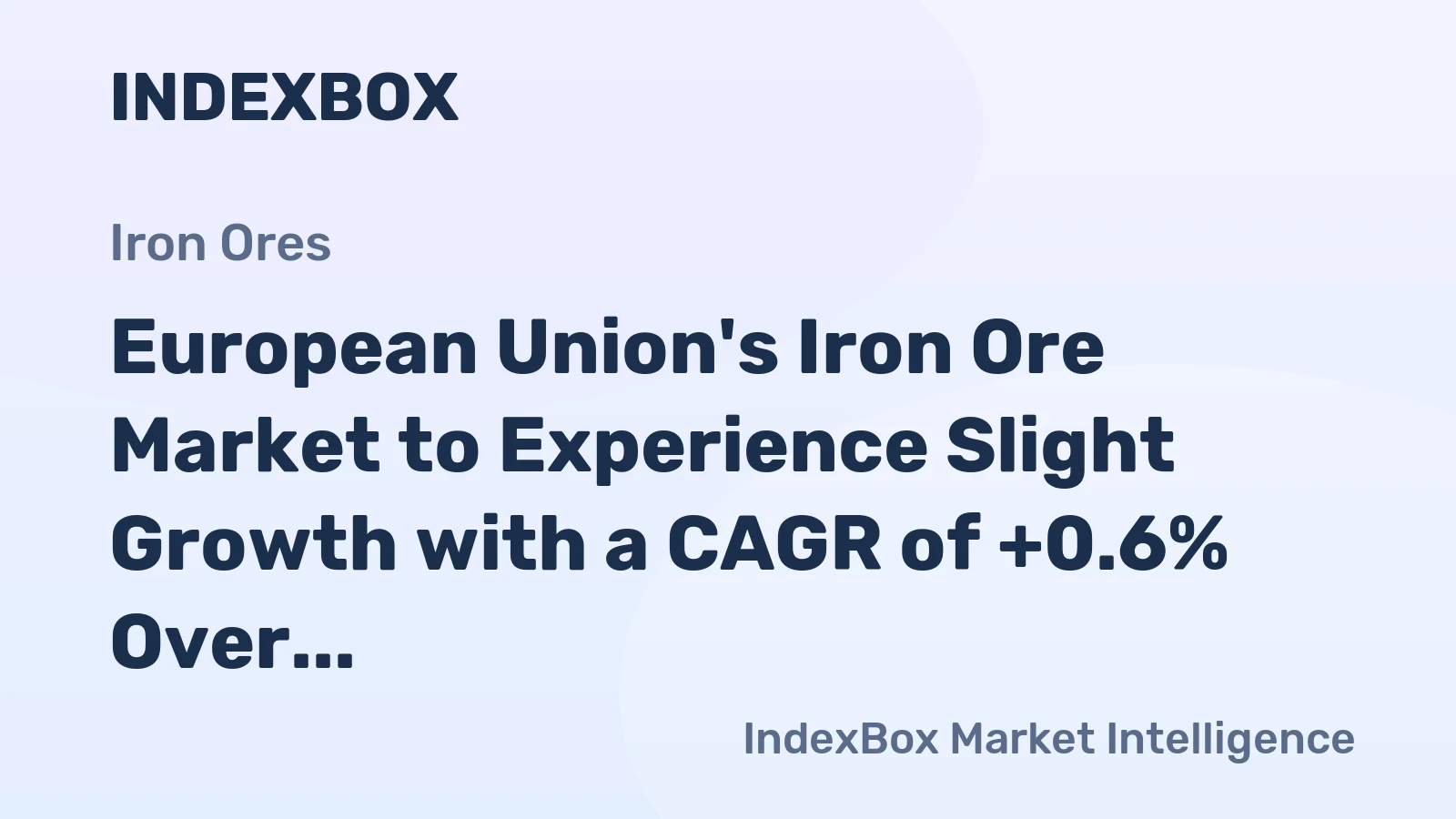 European Union's Iron Ore Market to Experience Slight Growth with a CAGR of +0.6% Over the Next Decade