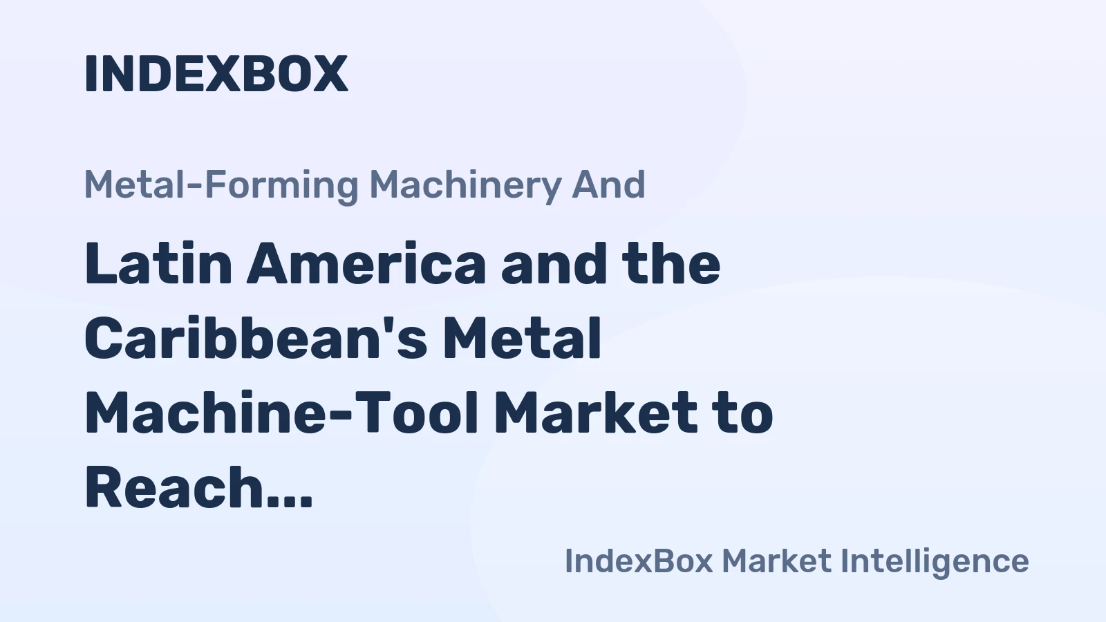 Latin America and the Caribbean's Metal Machine-Tool Market to Reach 308K Units and $1.7B by 2035