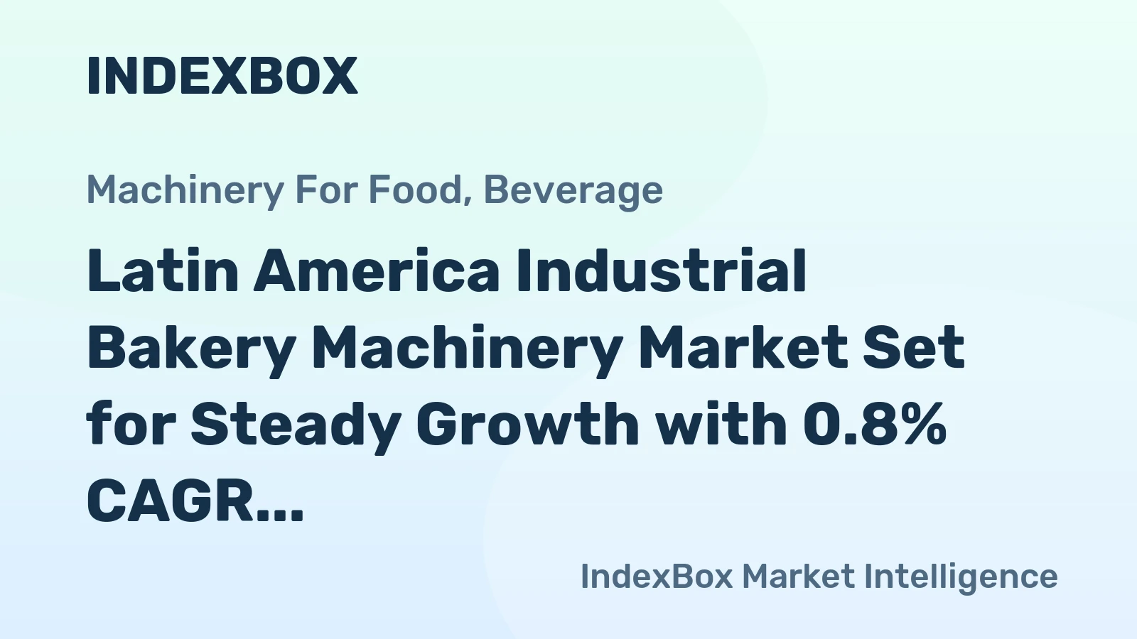 Latin America Industrial Bakery Machinery Market Set for Steady Growth with 0.8% CAGR Through 2035