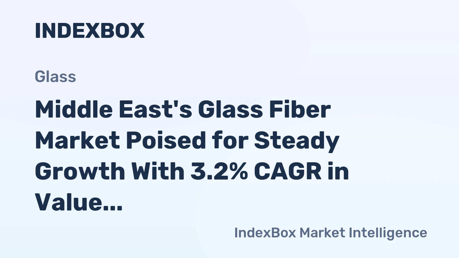 Middle East's Glass Fiber Market Poised for Steady Growth With 3.2% CAGR in Value