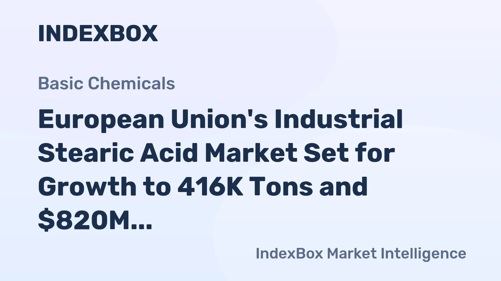 European Union's Industrial Stearic Acid Market Set for Growth to 416K Tons and $820M