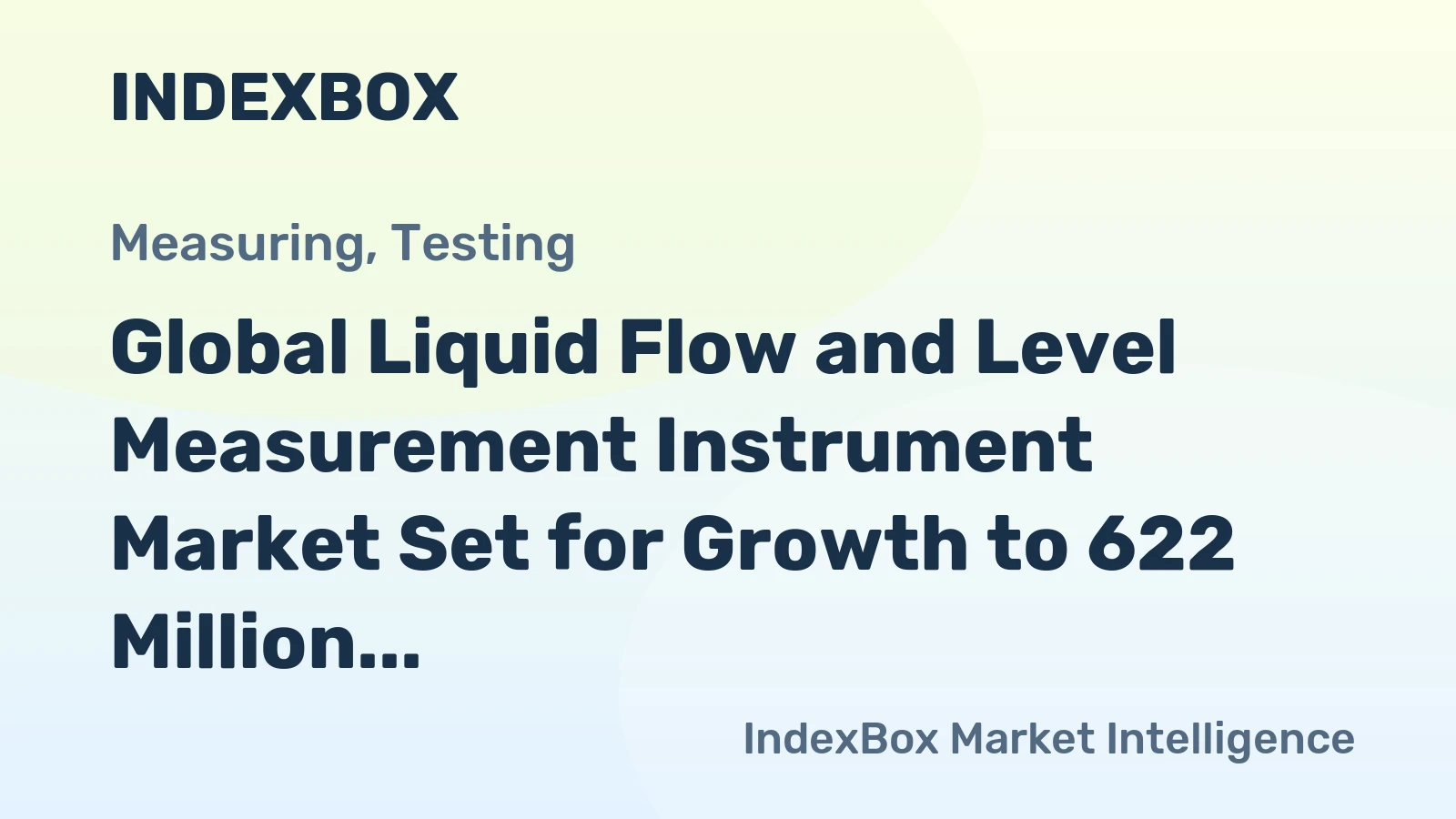 Global Liquid Flow and Level Measurement Instrument Market Set for Growth to 622 Million Units and $31 Billion