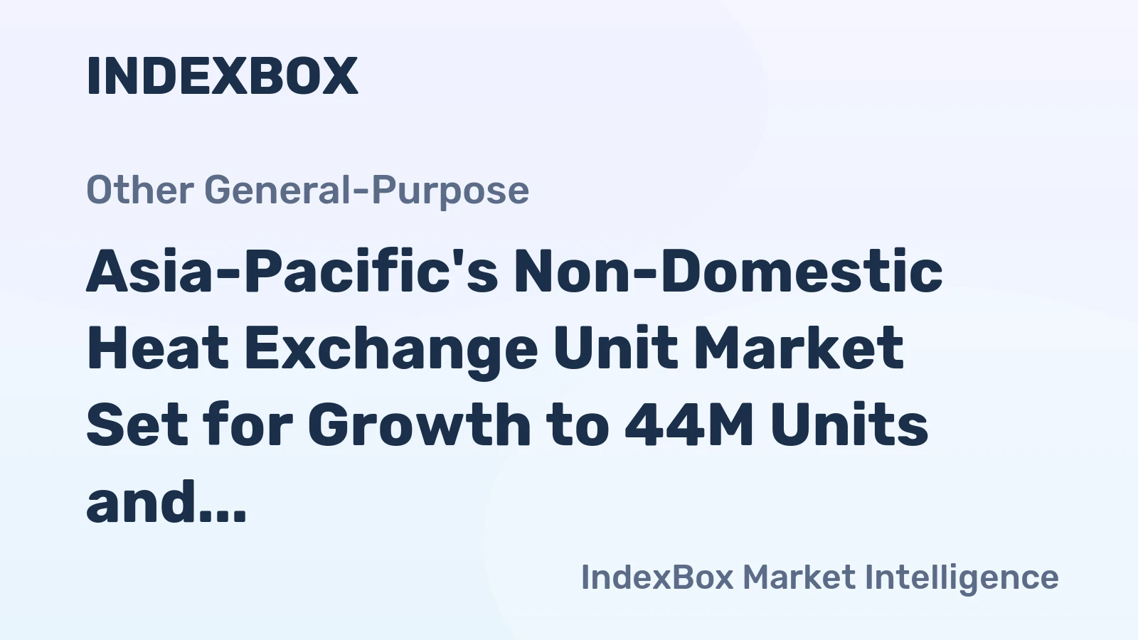 Asia-Pacific's Non-Domestic Heat Exchange Unit Market Set for Growth to 44M Units and $18.2B